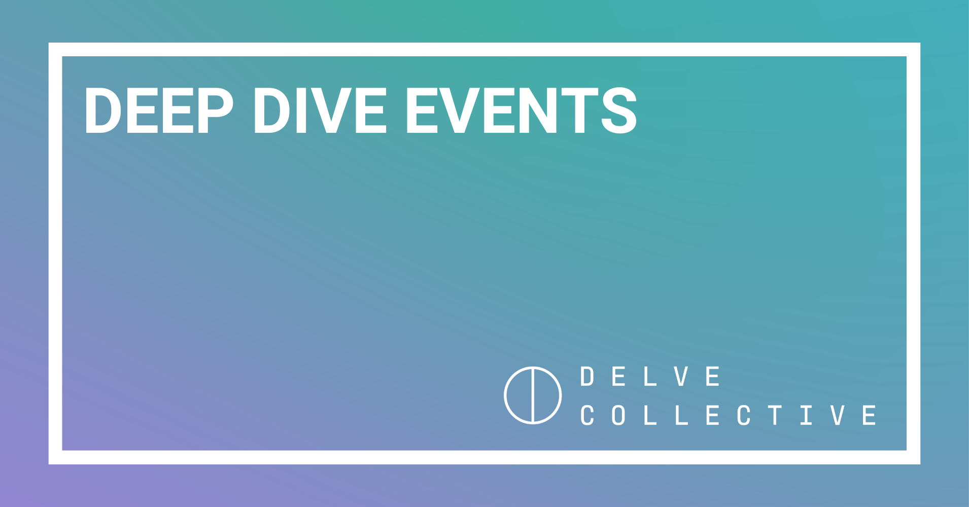 Delve Collective Deep Dive · Events Calendar