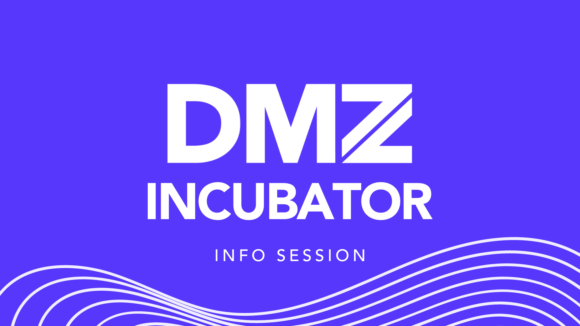 DMZ Incubator Info Sessions · Events Calendar