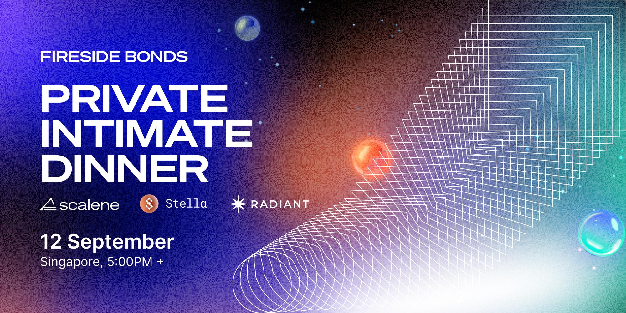 Fireside Bonds: Private Intimate Dinner by Scalene, Stella, and Radiant Capital · Luma