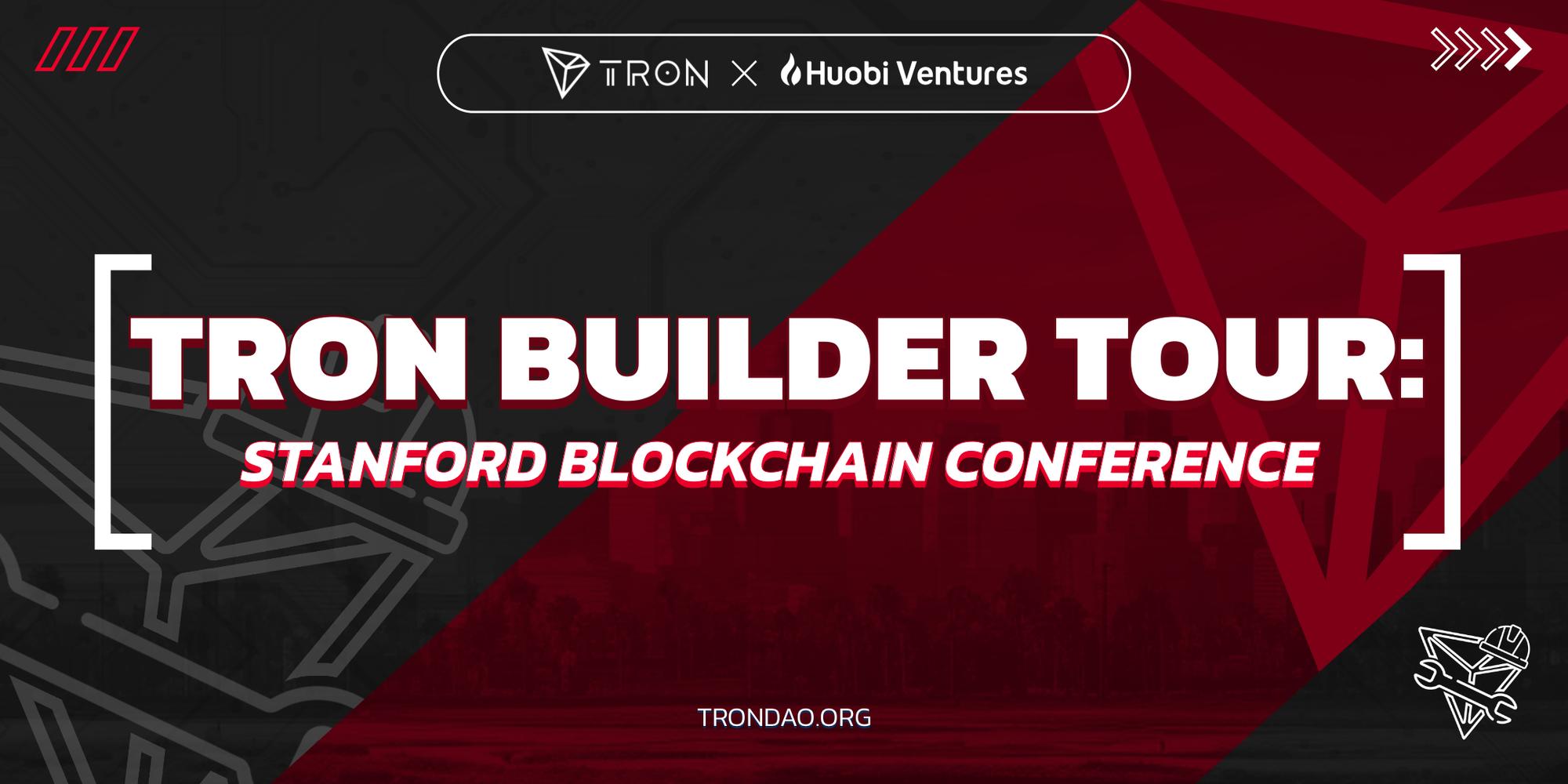 TRON Builder Tour at Stanford: $500 Worth of Bounties, Co-Hosted by Huobi Ventures with Pitch ...