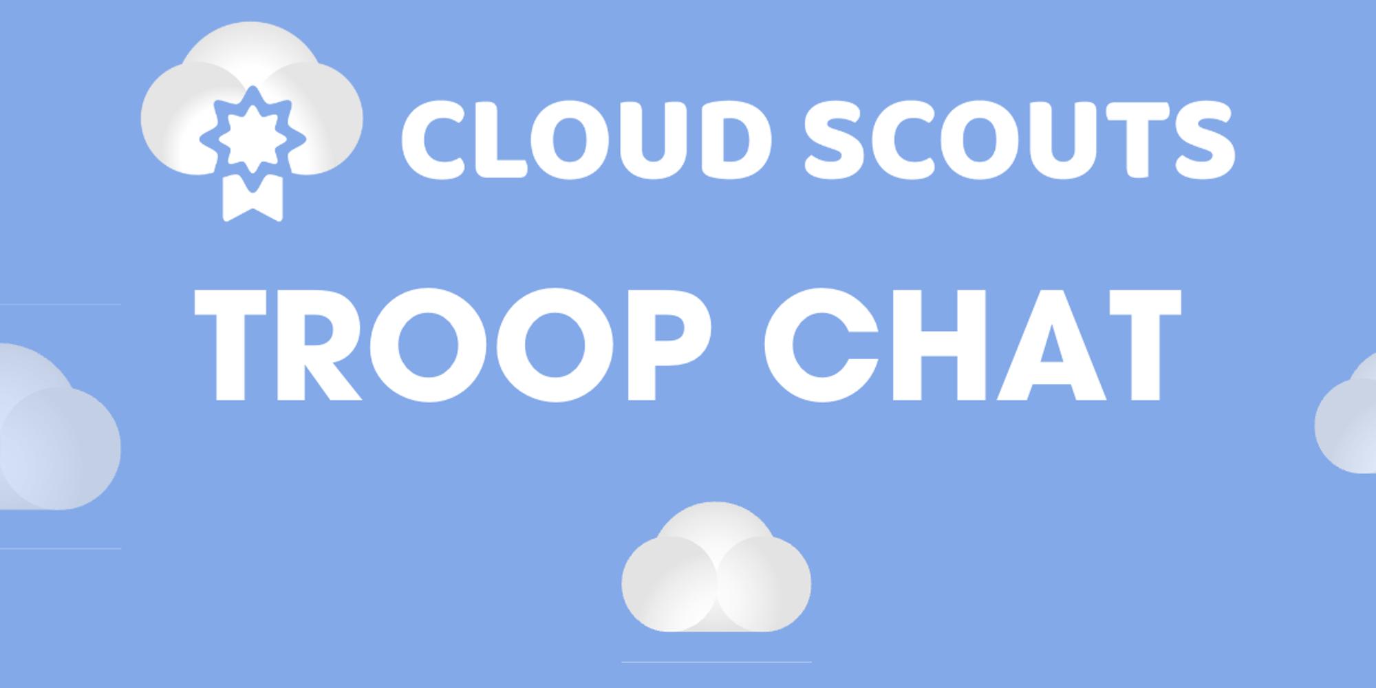 Cloud Scouts Troop Chat · Luma