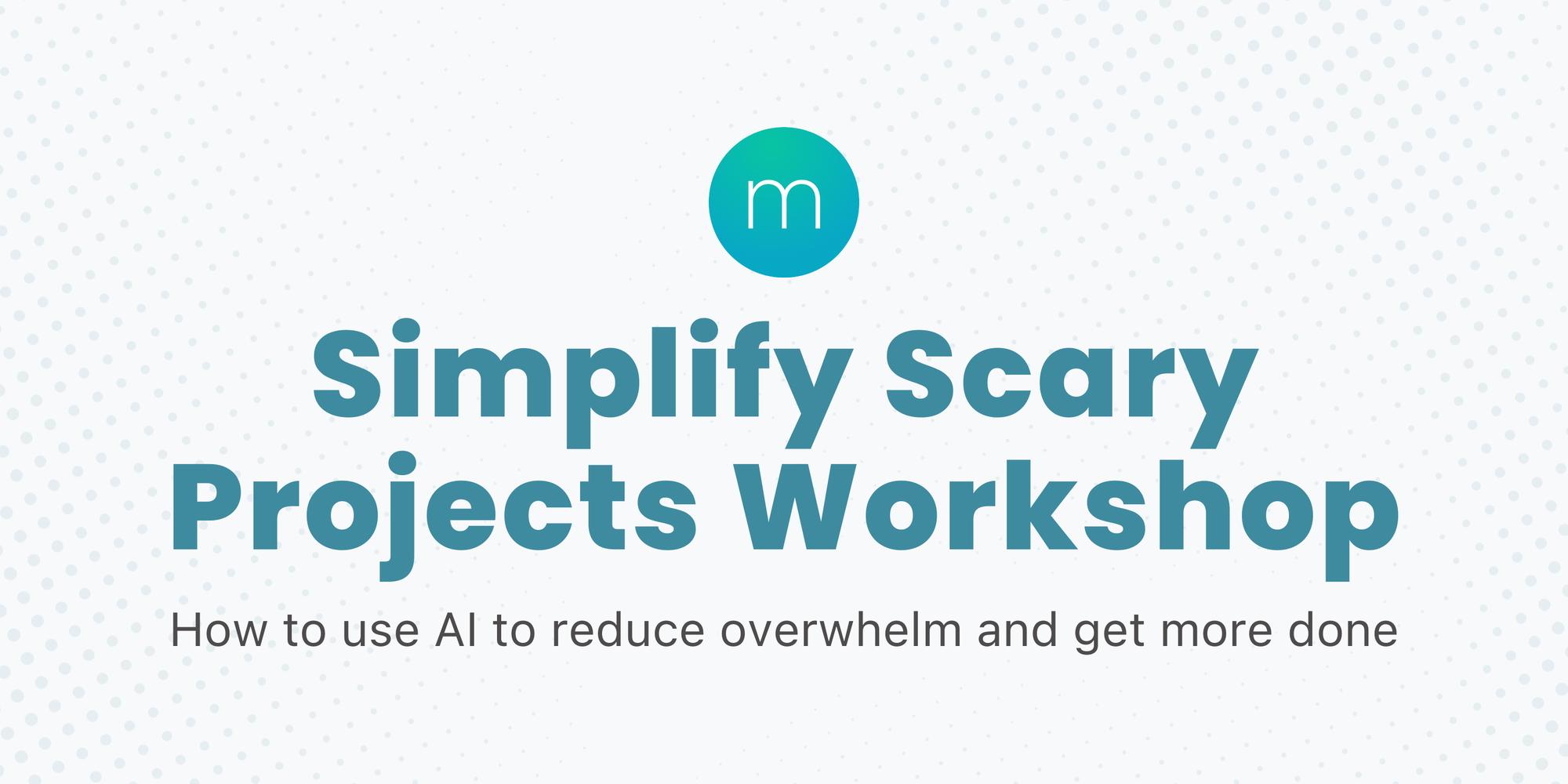 Simplify Scary Projects Workshop · Zoom · Luma