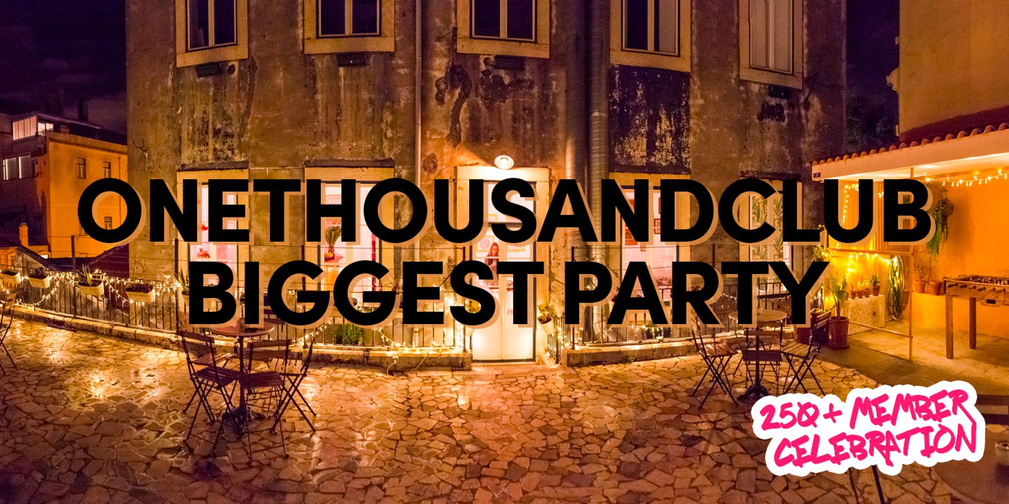 OneThousandClub Biggest Party 🎉 (+250 member celebration) · Luma