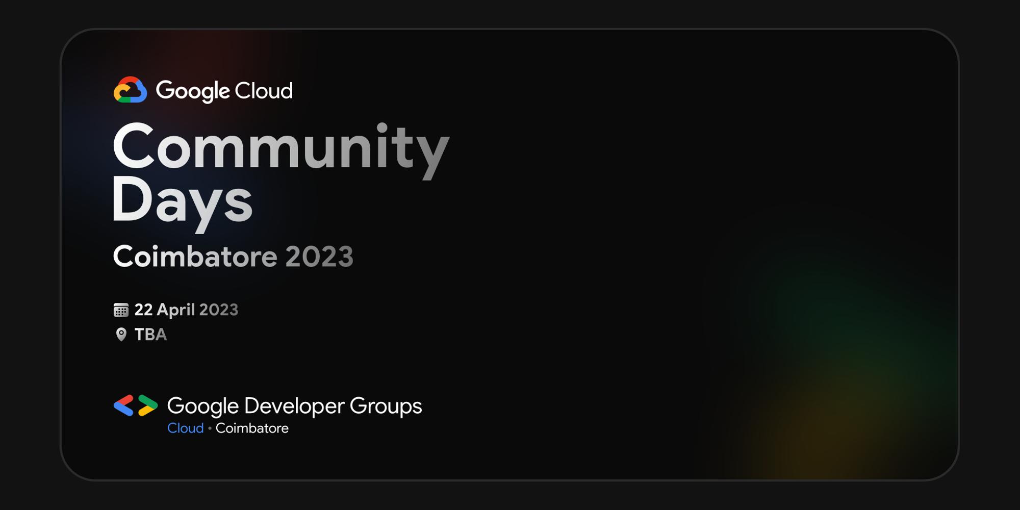 Google Cloud Community Days 2023 Coimbatore · Luma