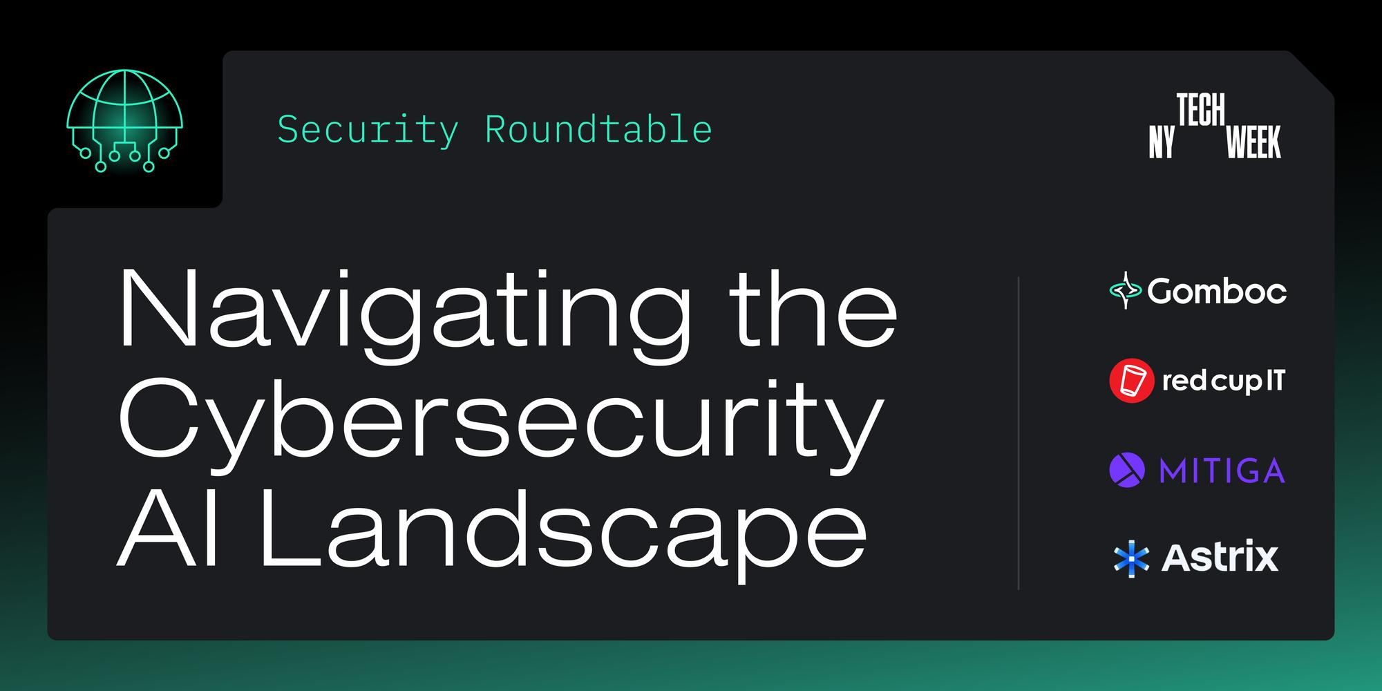 Navigating the Cybersecurity AI Landscape | Security Roundtable by Gomboc AI, Red Cup IT, Mitiga ...