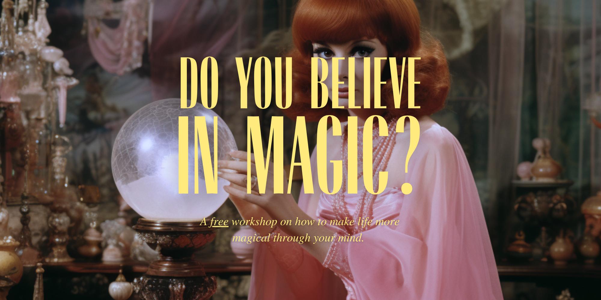 Do You Believe in Magic? – How to access inner magic through your mind ...