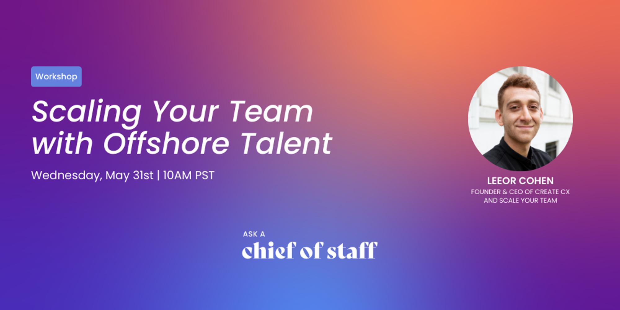 Ask a Chief of Staff: Scaling Your Team with Offshore Talent · Zoom · Luma