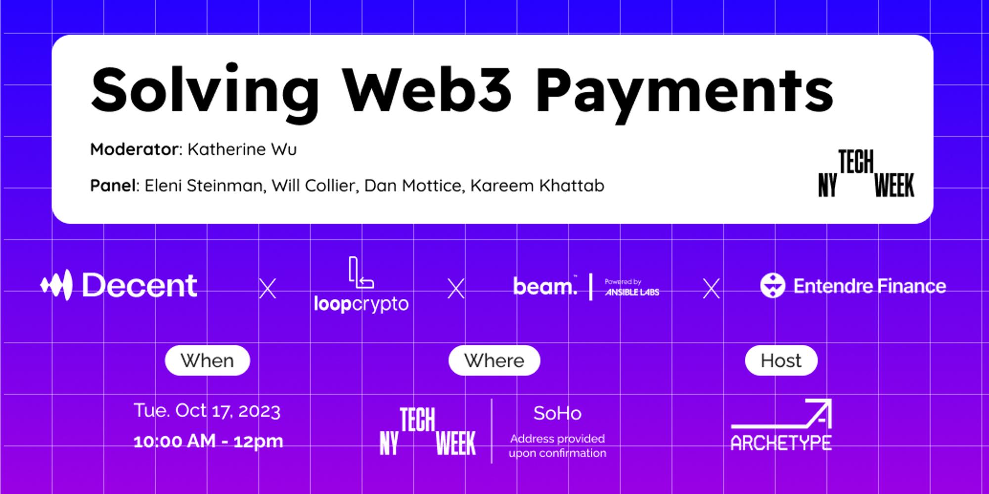 Solving Web3 Payments hosted by Archetype with Loop Crypto, Ansible Labs, Decent.xyz, and ...