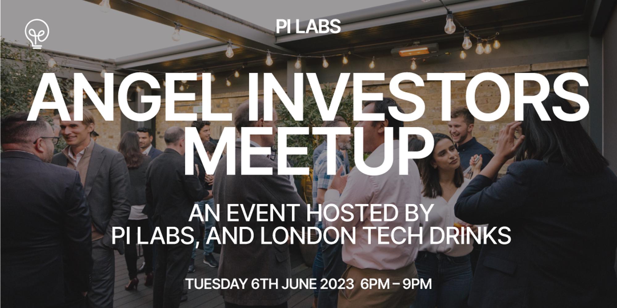 Angel Investors Meetup - Hosted by Pi Labs and London Tech Drinks · Luma