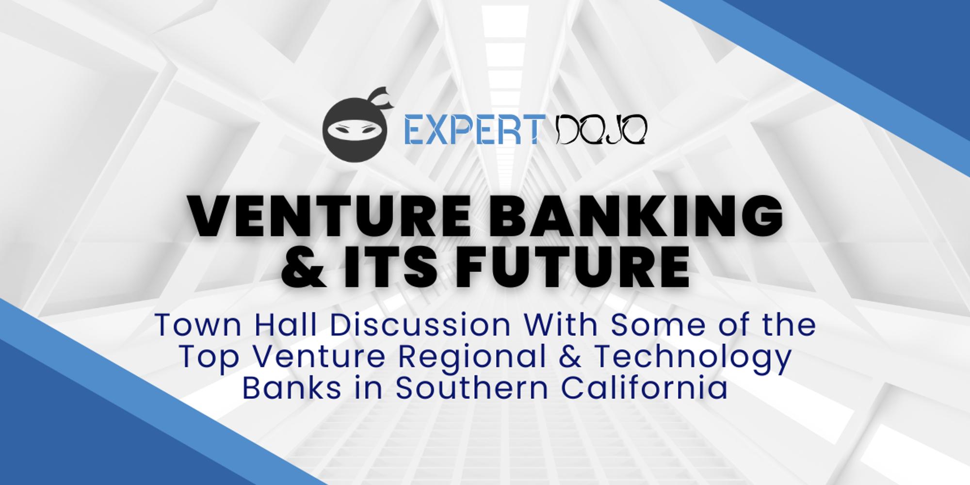 Venture Banking & Its Future: Town Hall Discussion w/ Some of the Top ...