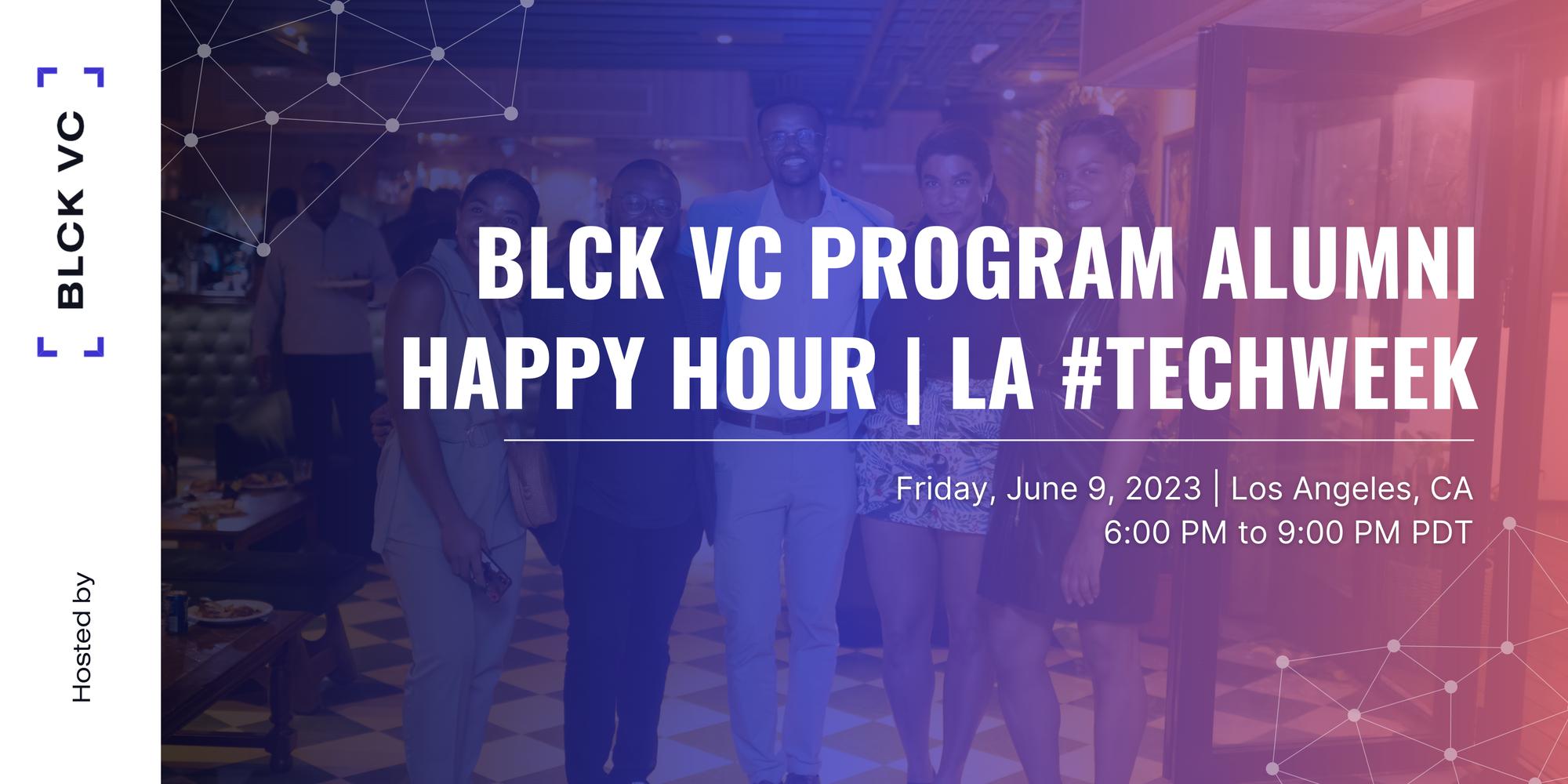 BLCK VC Program Alumni Happy Hour | LA #TechWeek · Luma