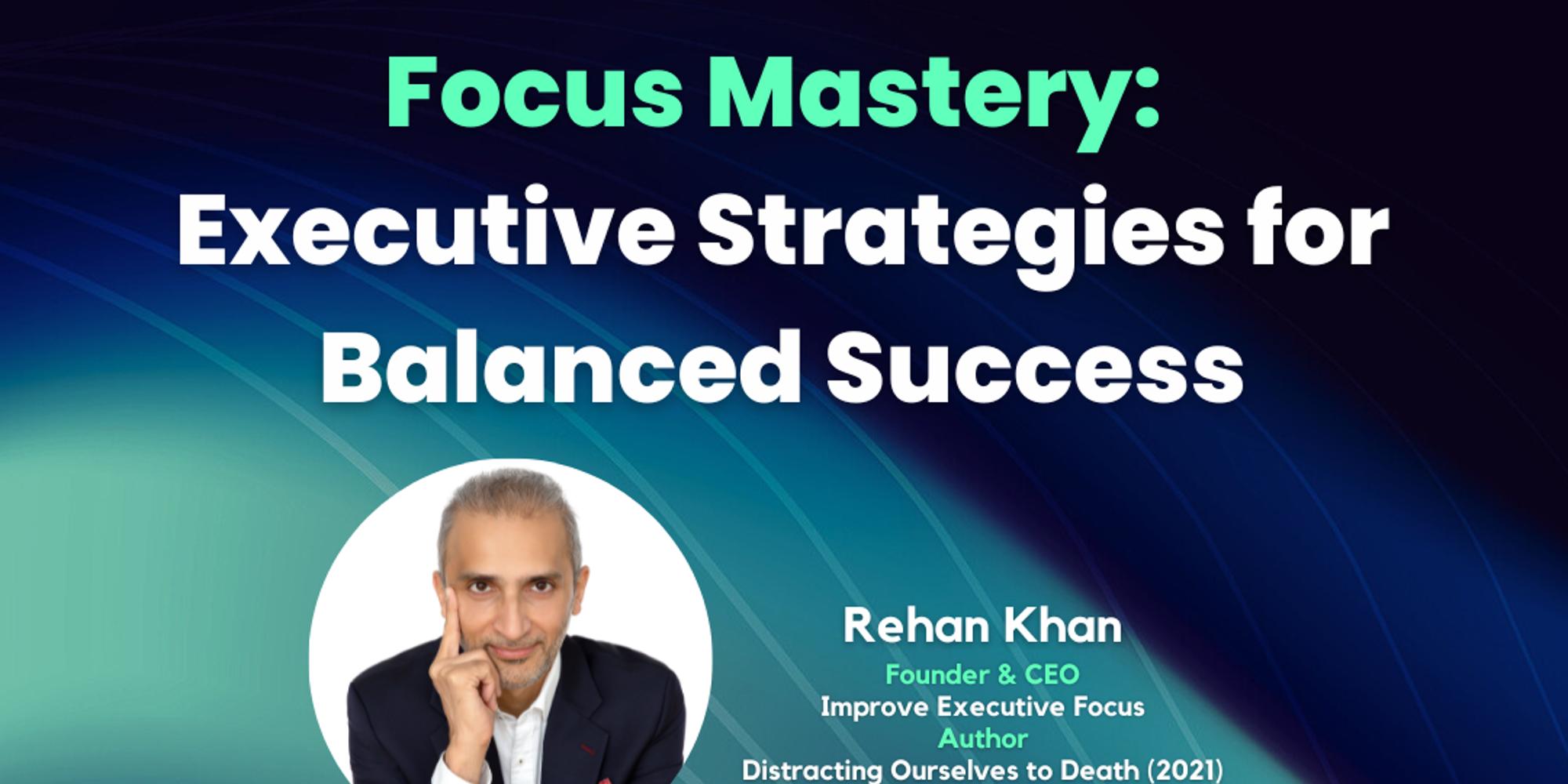 Focus Mastery: Executive Strategies for Balanced Success · Luma