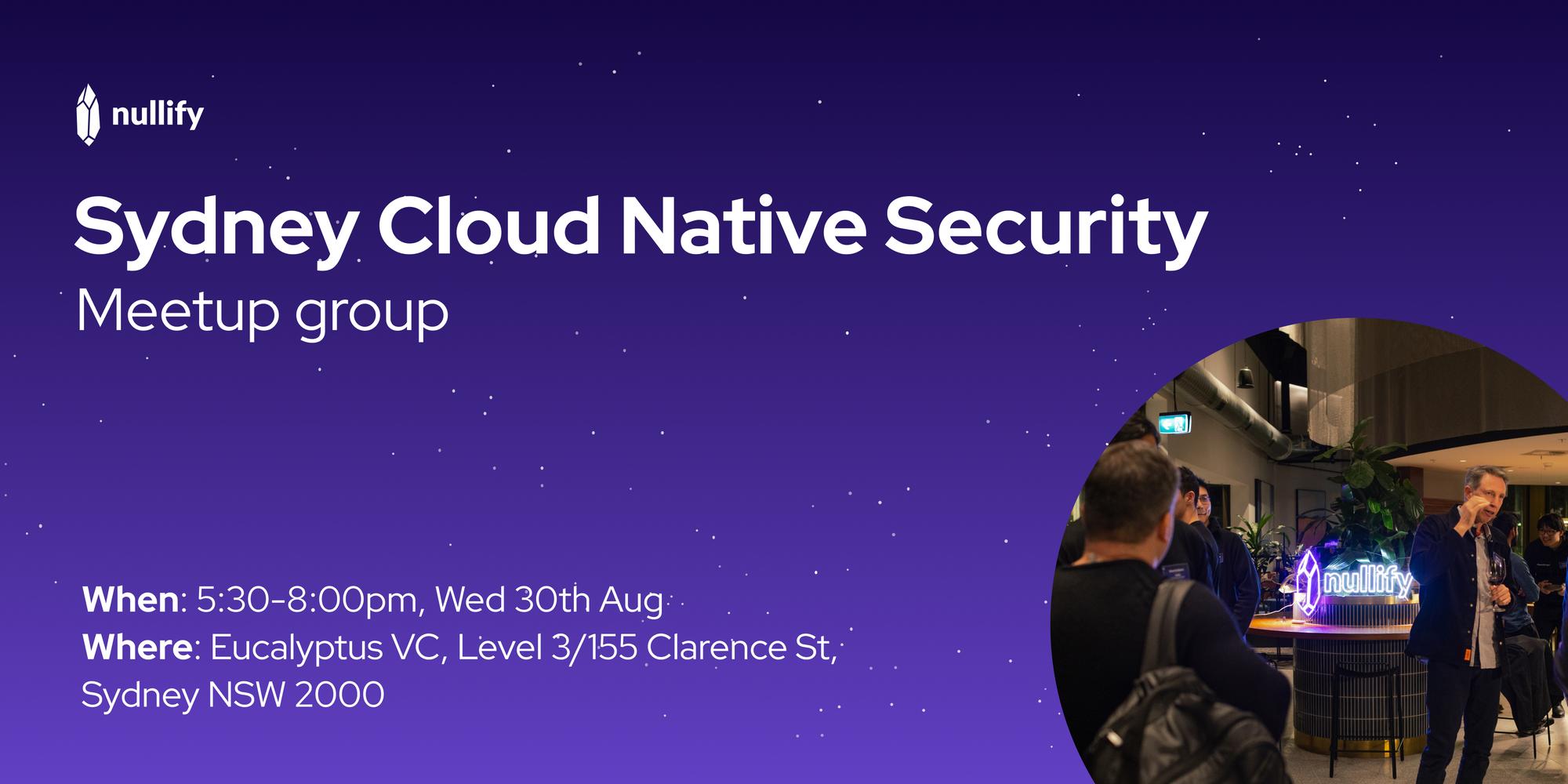 Sydney Cloud Native Security Meetup · Luma
