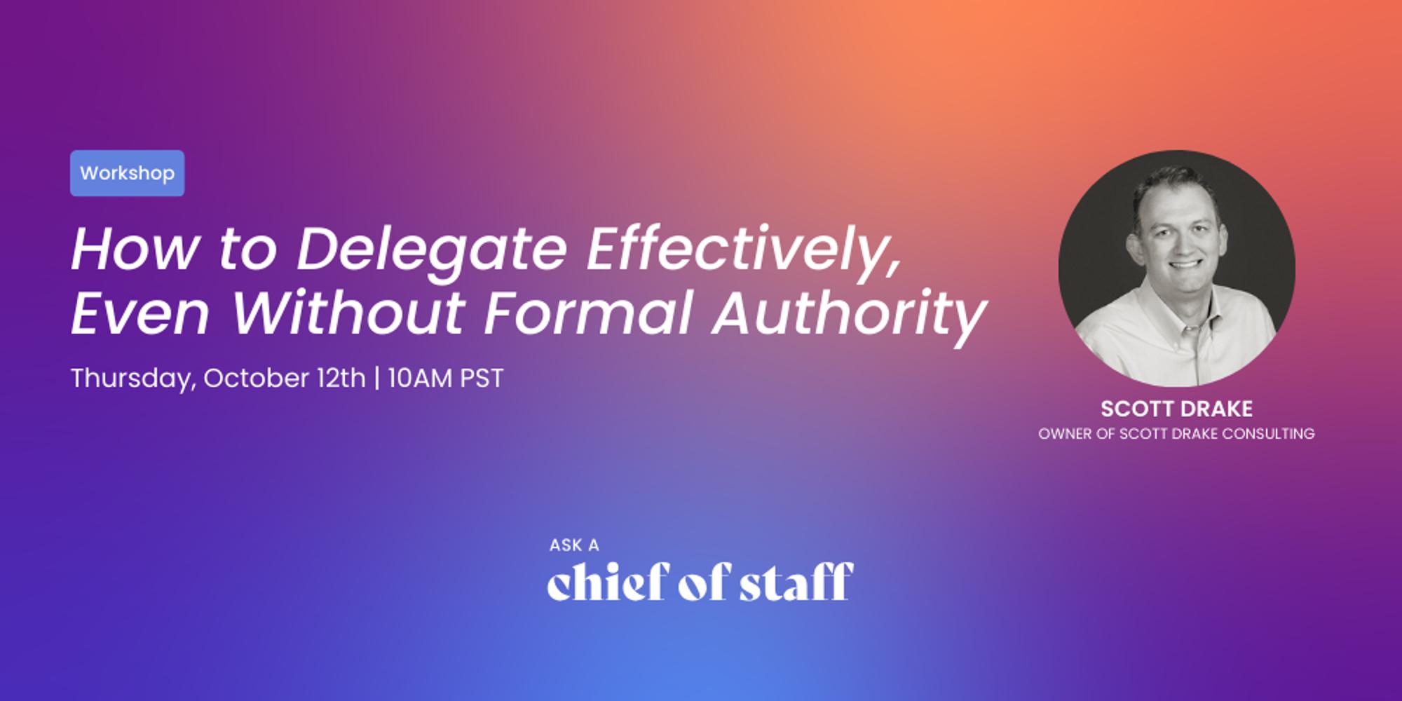 Ask a Chief of Staff: How to Delegate Effectively, Even Without Formal ...