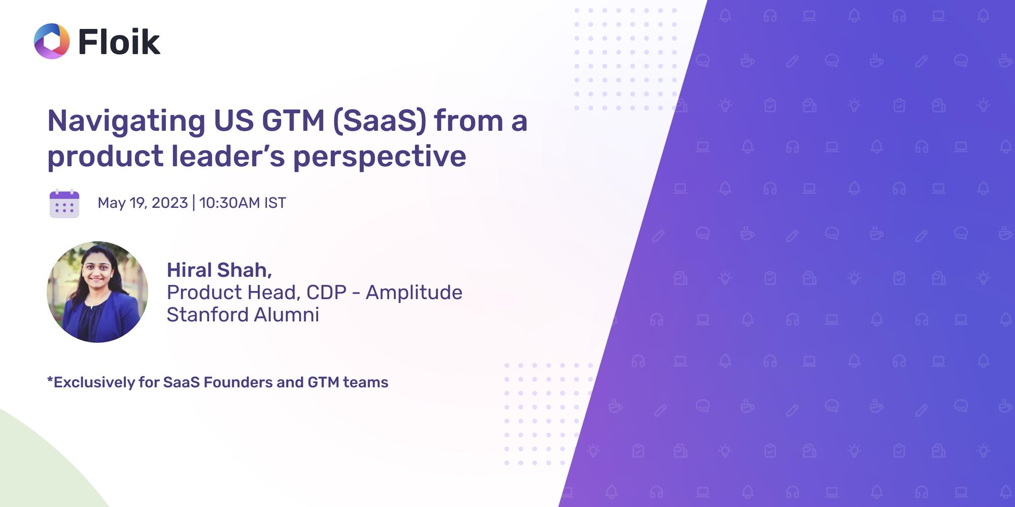 Navigating US GTM (SaaS) from a product leader’s perspective, with Hiral Shah, Product Head, CDP ...