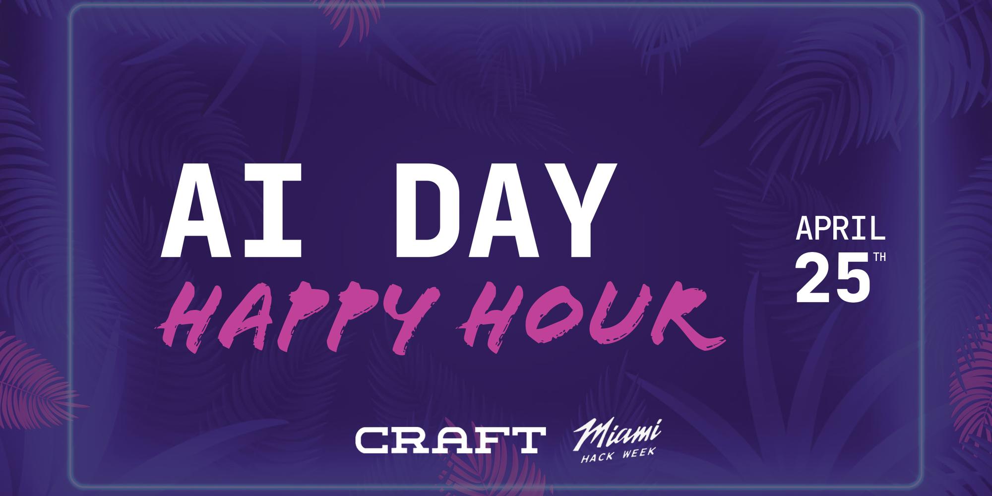 AI Day Happy Hour presented by Craft Ventures | Miami Tech Week 2023 · Luma