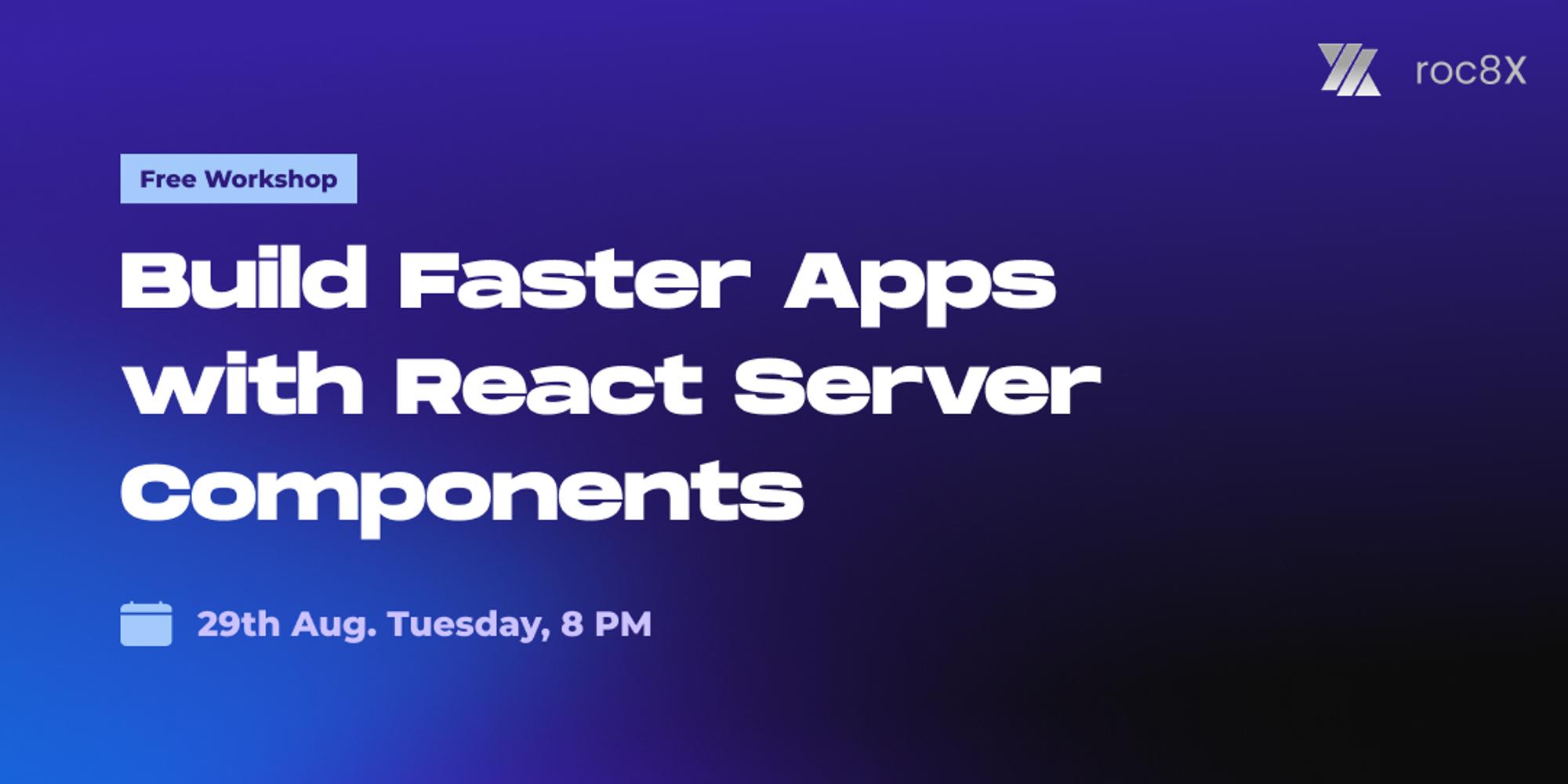 Build Faster Apps with React Server Components · Zoom · Luma