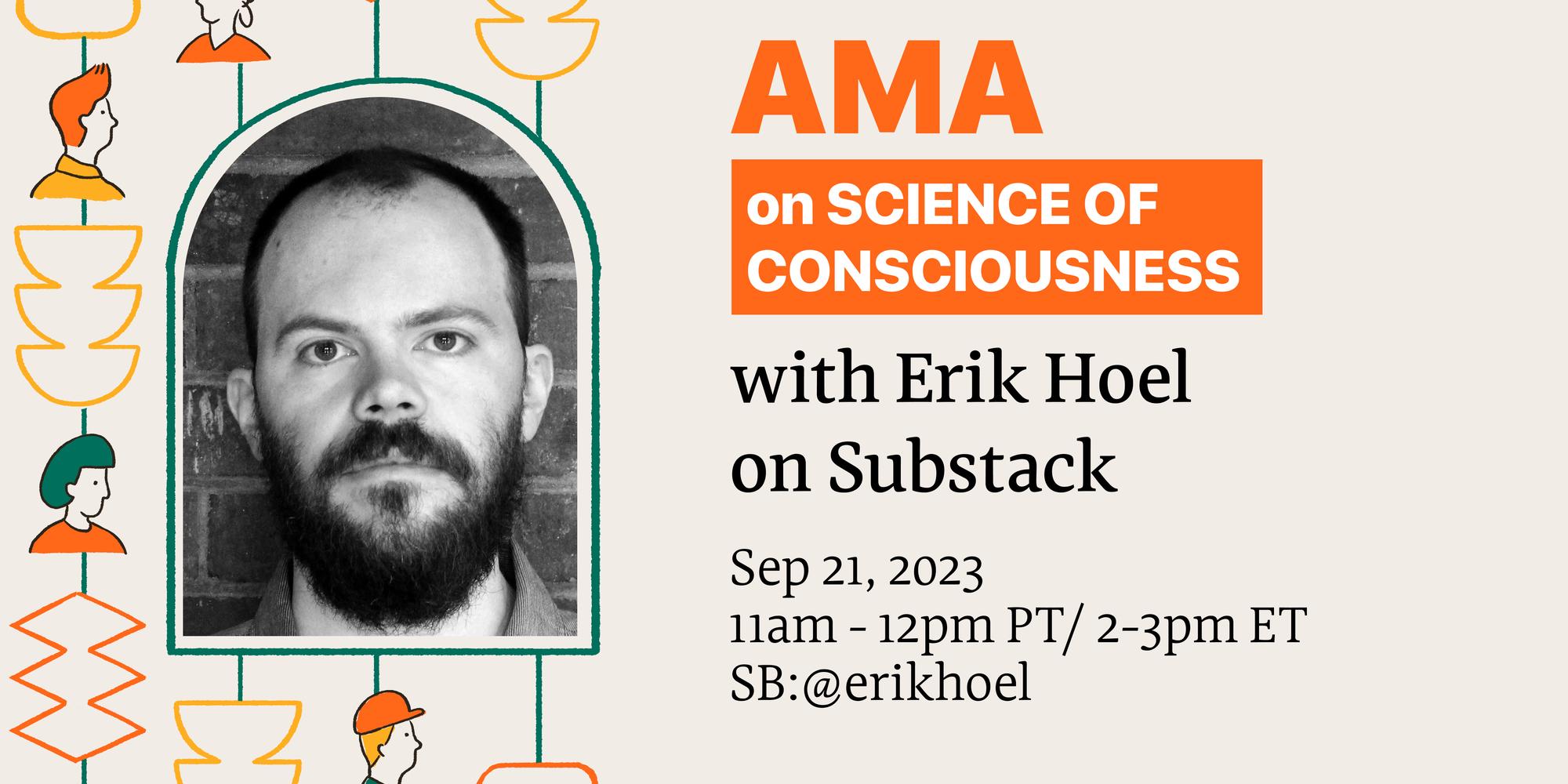 AMA on the science of consciousness with Erik Hoel · Luma