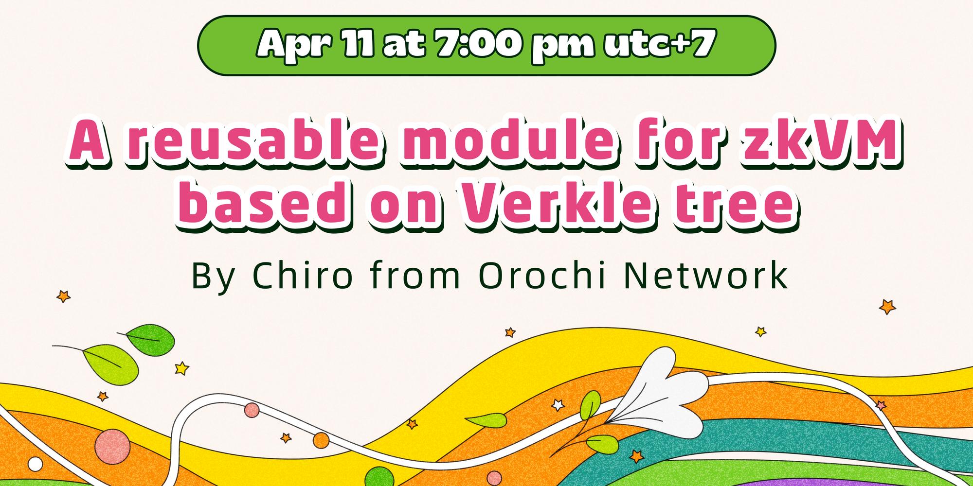 Orochi Network, a reusable module for zkVM based on Verkle tree · Zoom ...