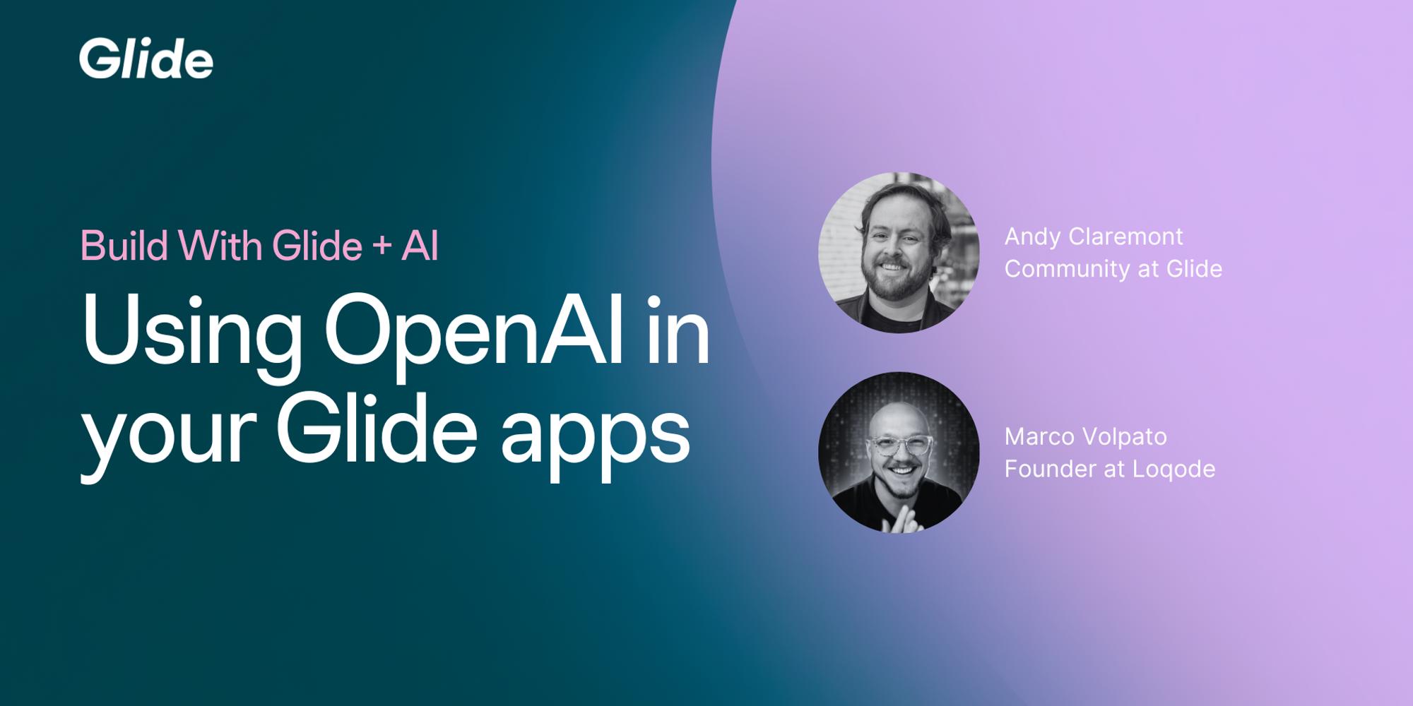 Build With Glide + AI: Using OpenAI in your Glide apps · Luma