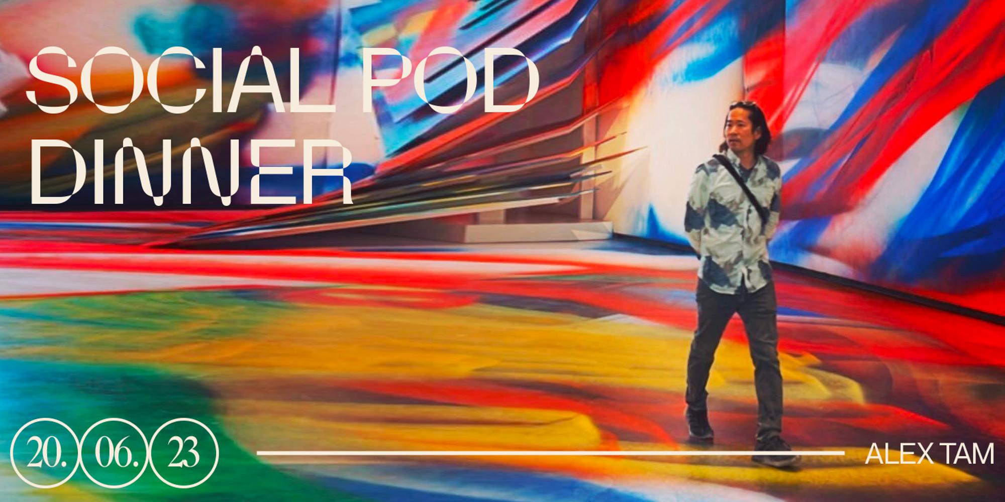 Social Pod Dinner X Alex Tam · Luma