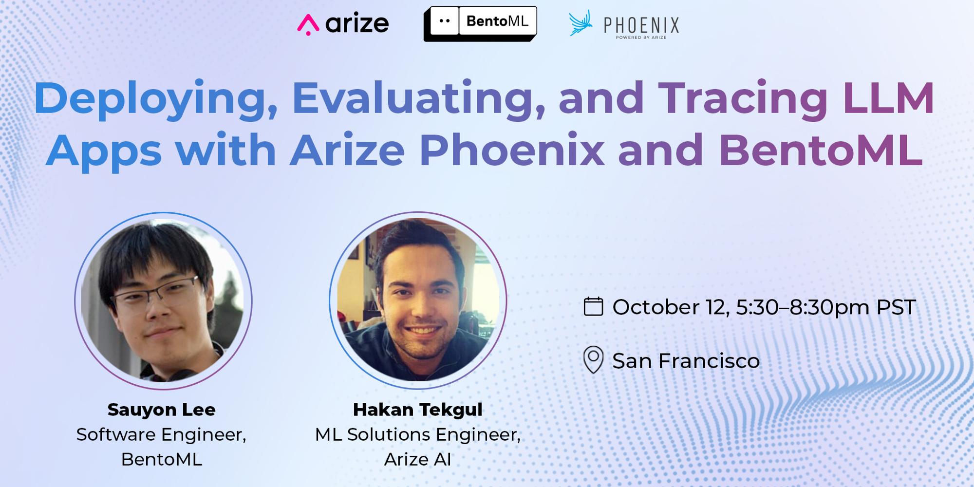 Deploying, Evaluating, and Tracing LLM Apps with Arize Phoenix and BentoML · Luma