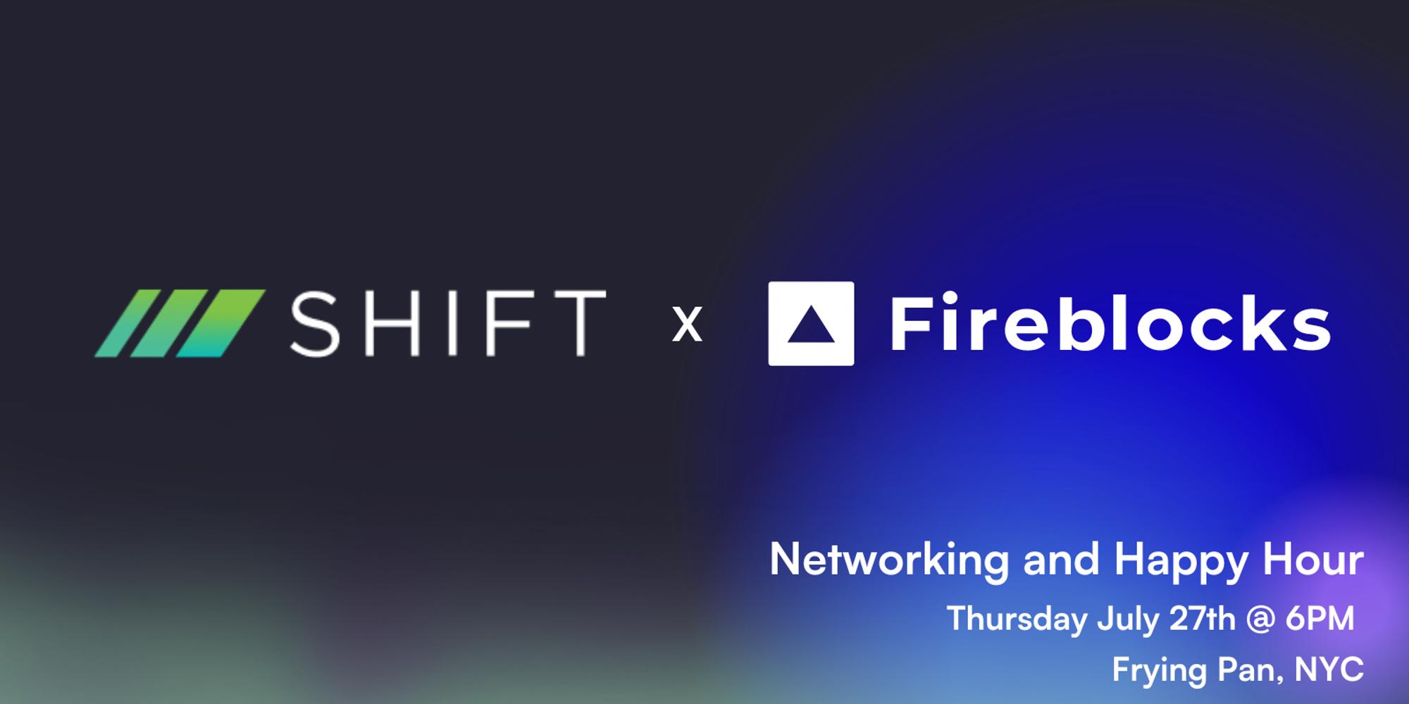 Shift Markets x Fireblocks Networking Happy Hour · Luma