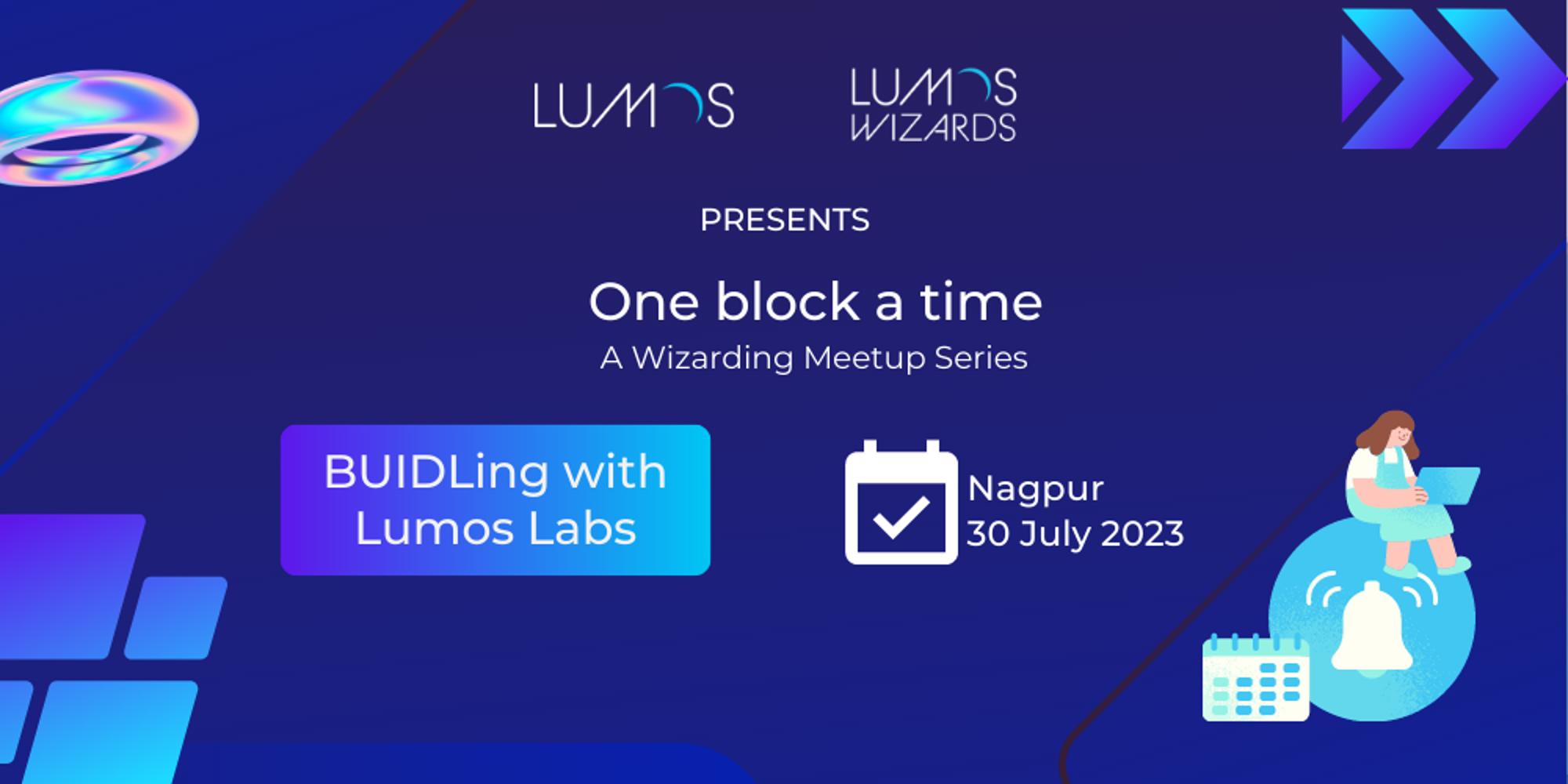 One Block at a Time : BUIDLing with Lumos Labs · Luma
