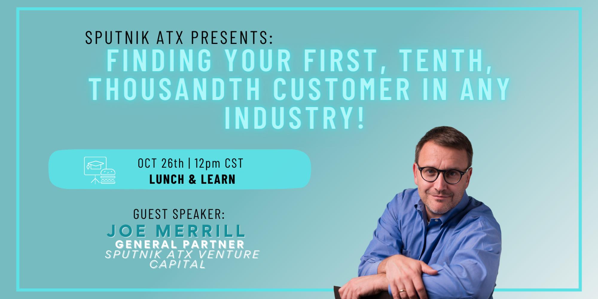 Finding your first, tenth, thousandth customer in any industry! · Luma
