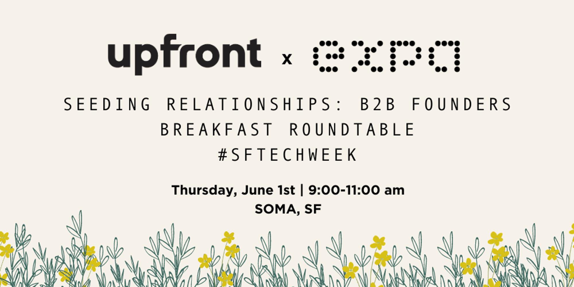 Seeding Relationships: B2B Founders Breakfast Roundtable with Upfront ...