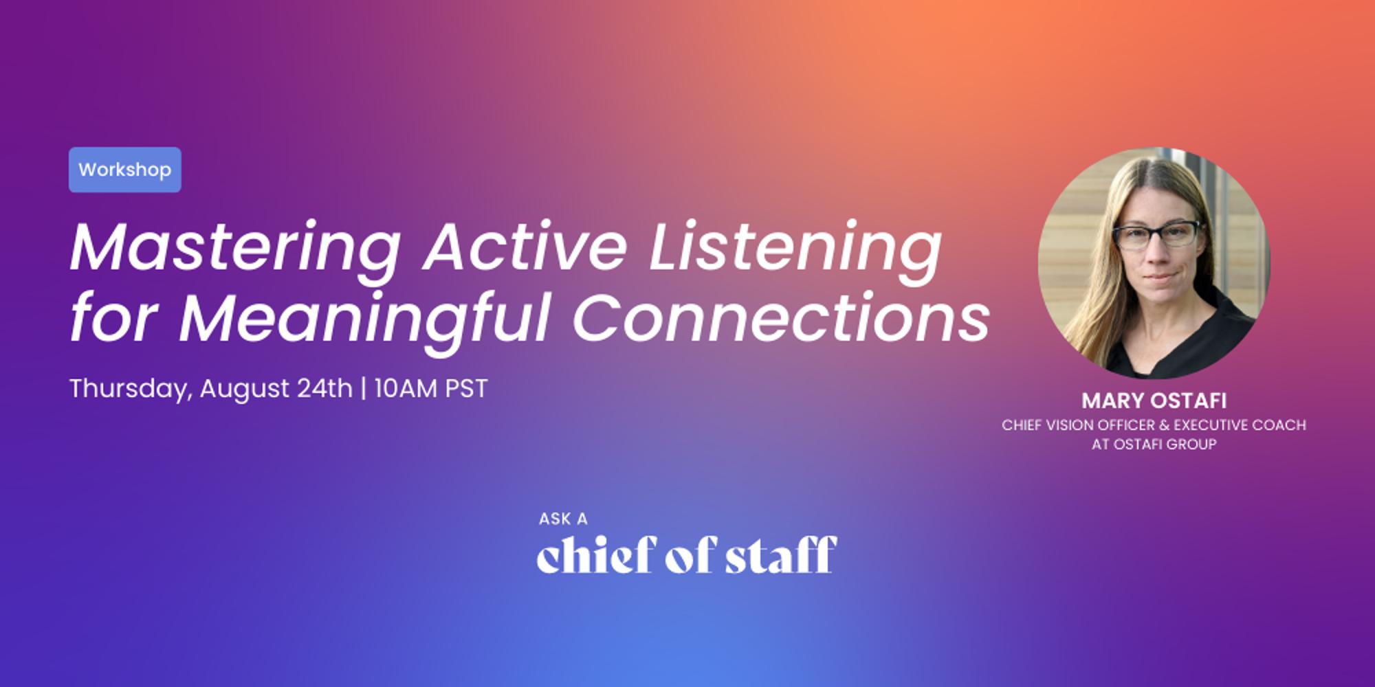Ask a Chief of Staff: Mastering Active Listening for Meaningful ...