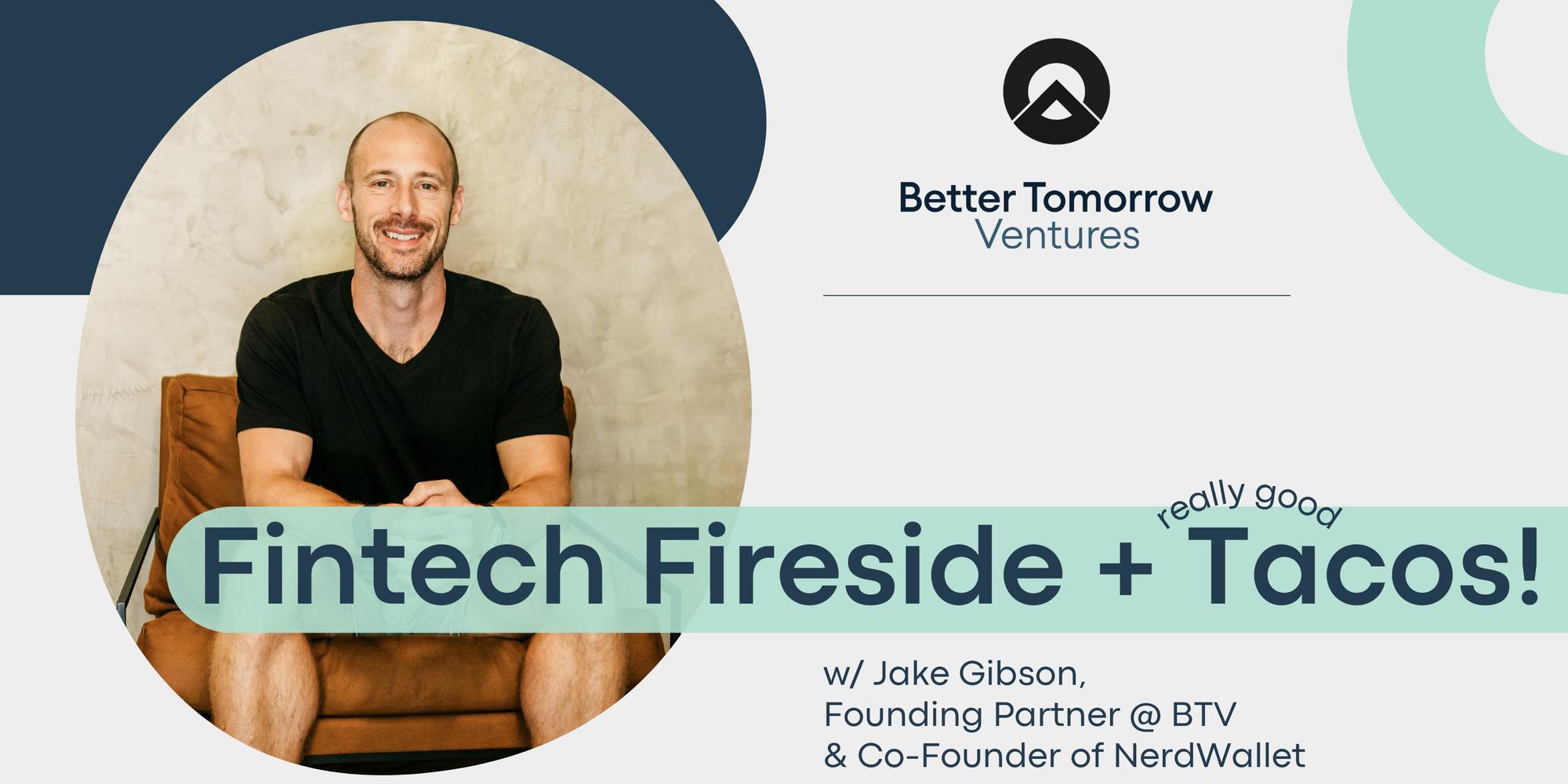 SF #TechWeek: Fintech Fireside & Tacos with Jake Gibson (BTV) · Luma