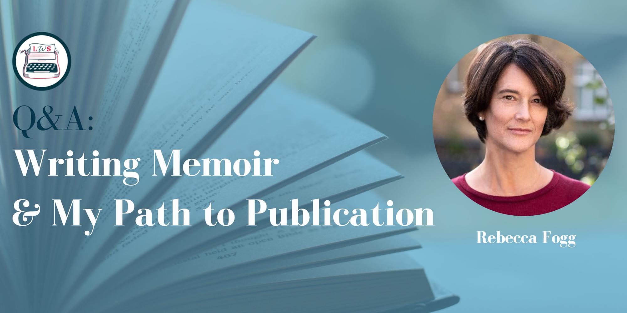 💬 Q&A: Writing Memoir & My Path to Publication w/ Rebecca Fogg [FREE] · Zoom · Luma