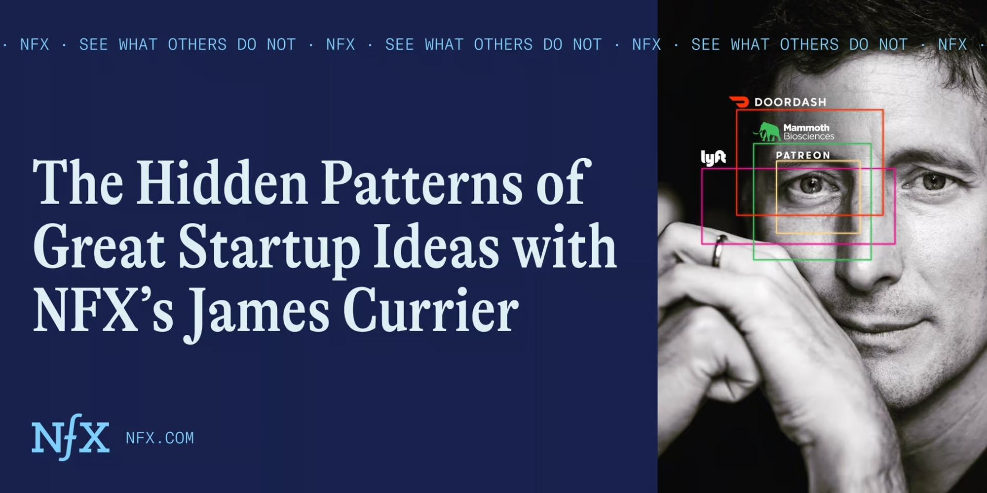 The Hidden Patterns of Great Startup Ideas w. NFX James Currier -N470 ...