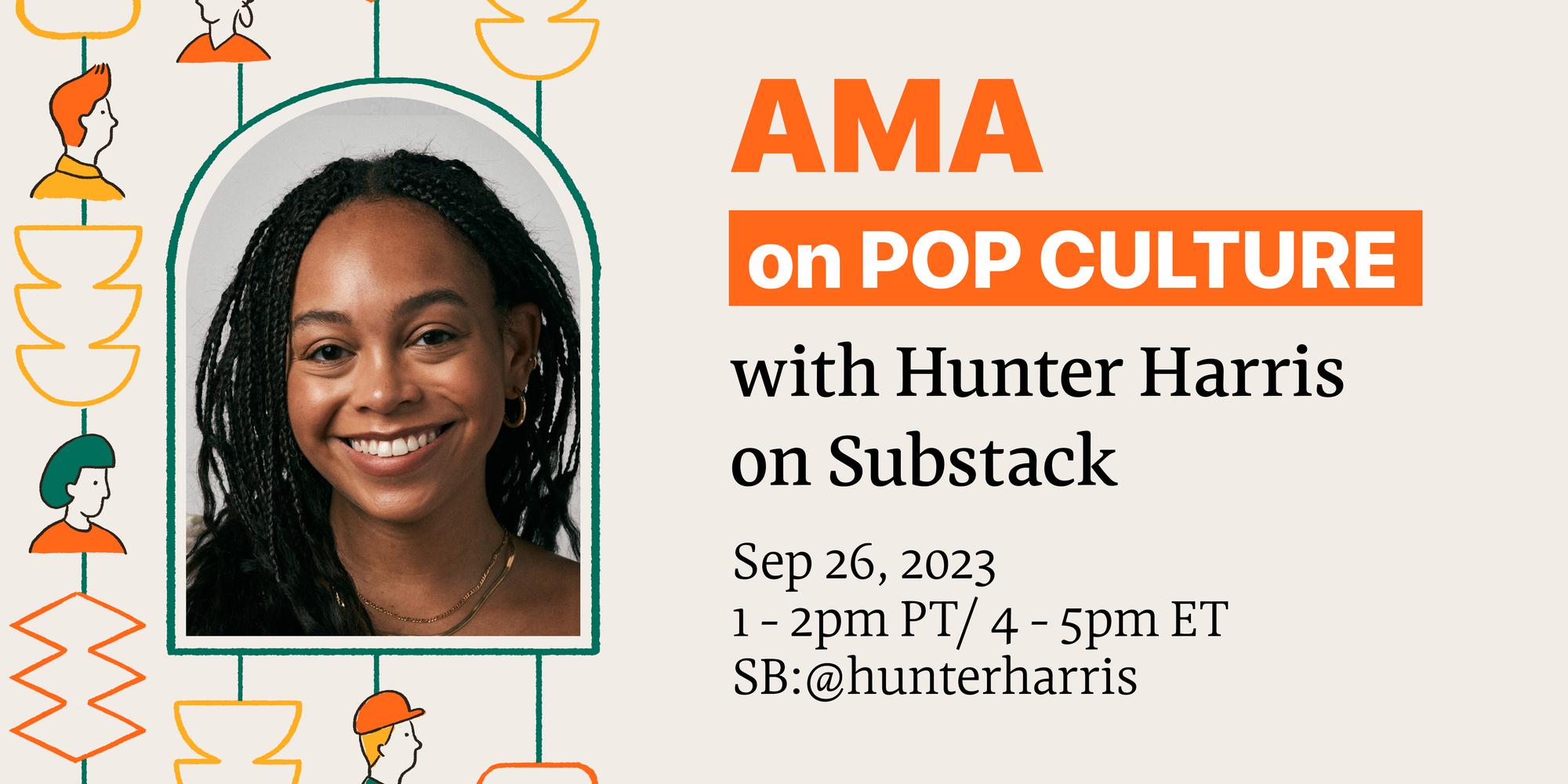 AMA on pop culture with Hunter Harris · Luma
