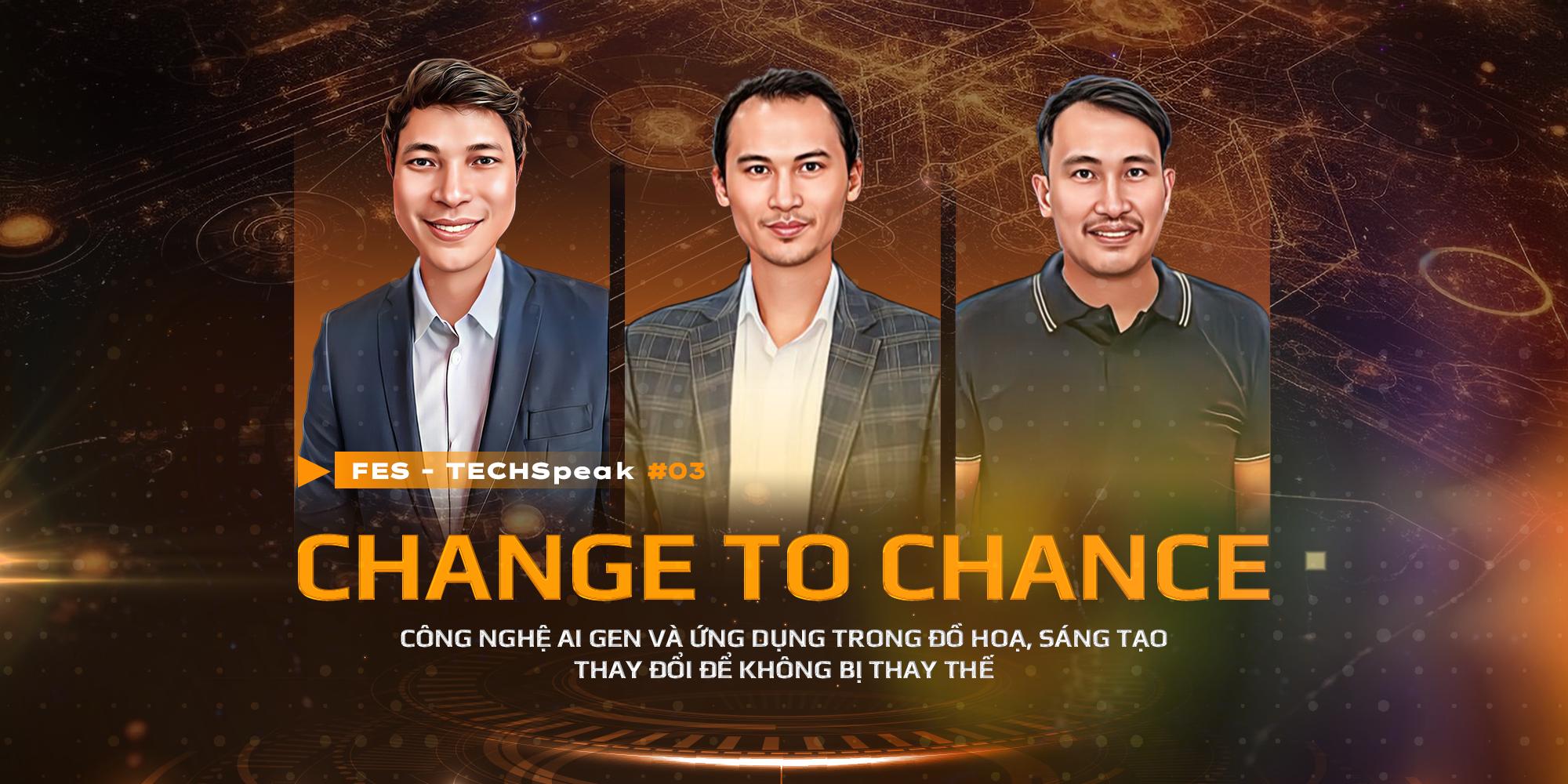 Offline | FES-TECHSpeak #03 | CHANGE TO CHANCE - Công nghệ AI & Ứng ...