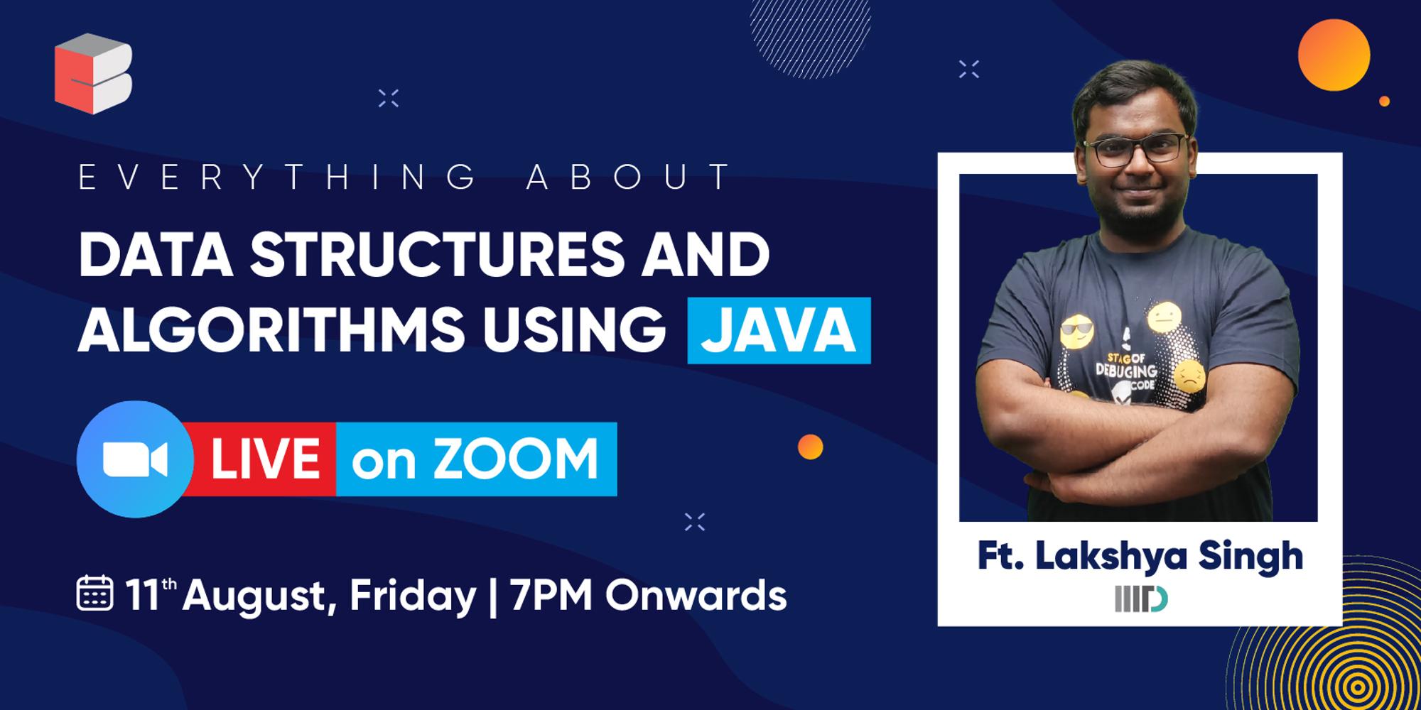 Everything About Data Structures & Algorithms using JAVA | By Lakshya Singh · Zoom · Luma