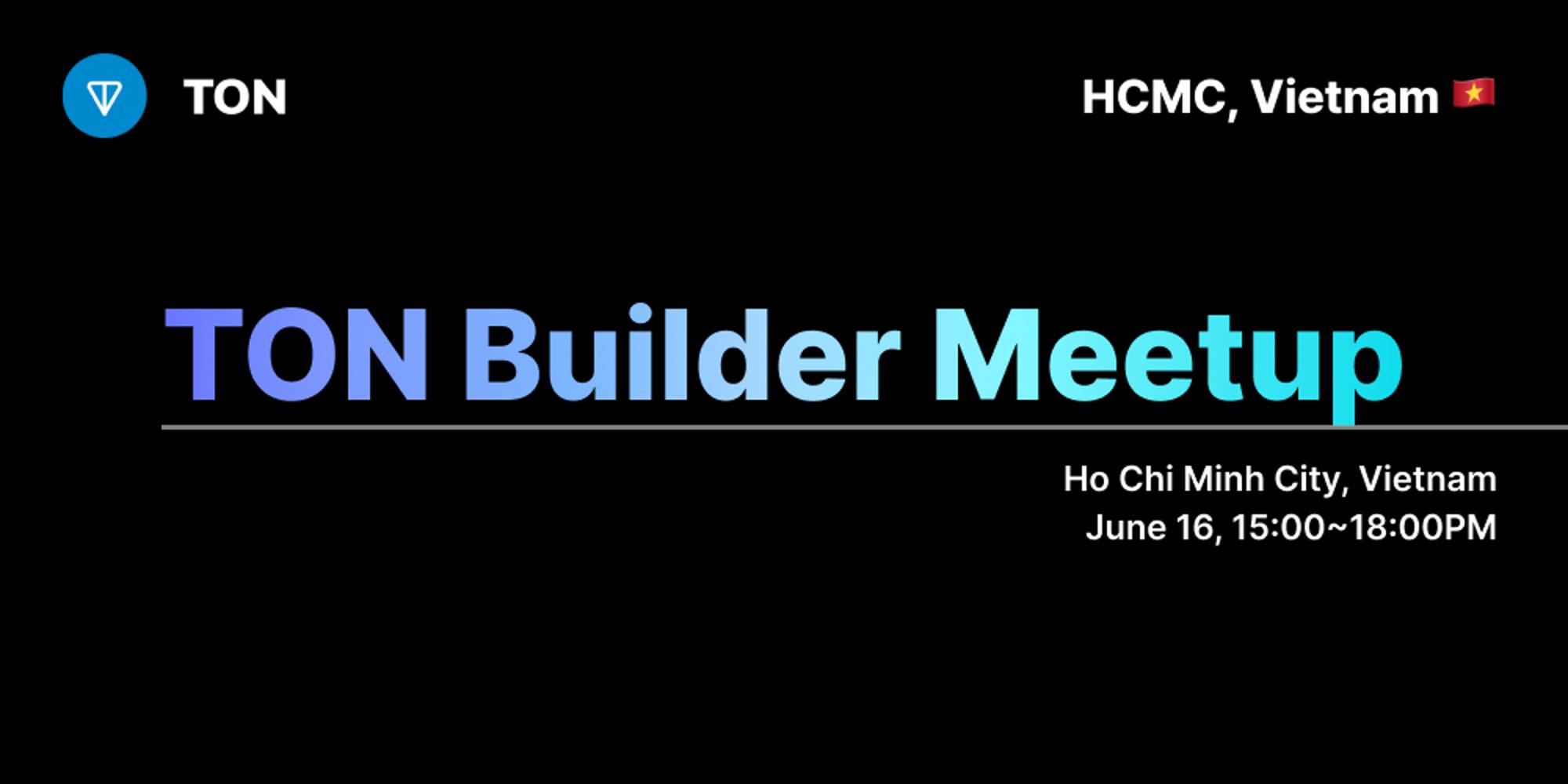 TON Builder Meetup - Vietnam 🇻🇳 · Luma