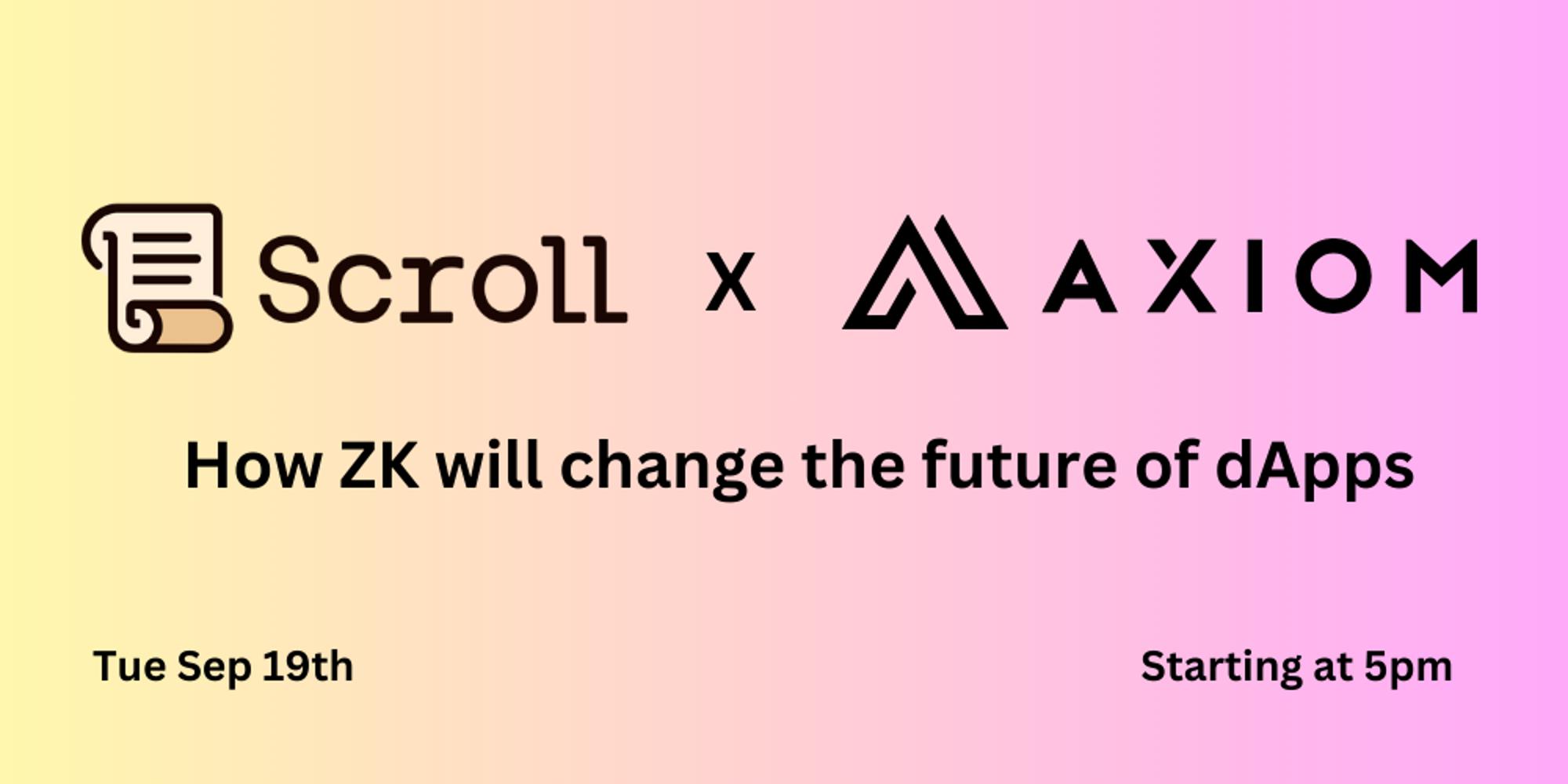 How ZK will change the future of dApps: Hosted by Axiom & Scroll · Luma