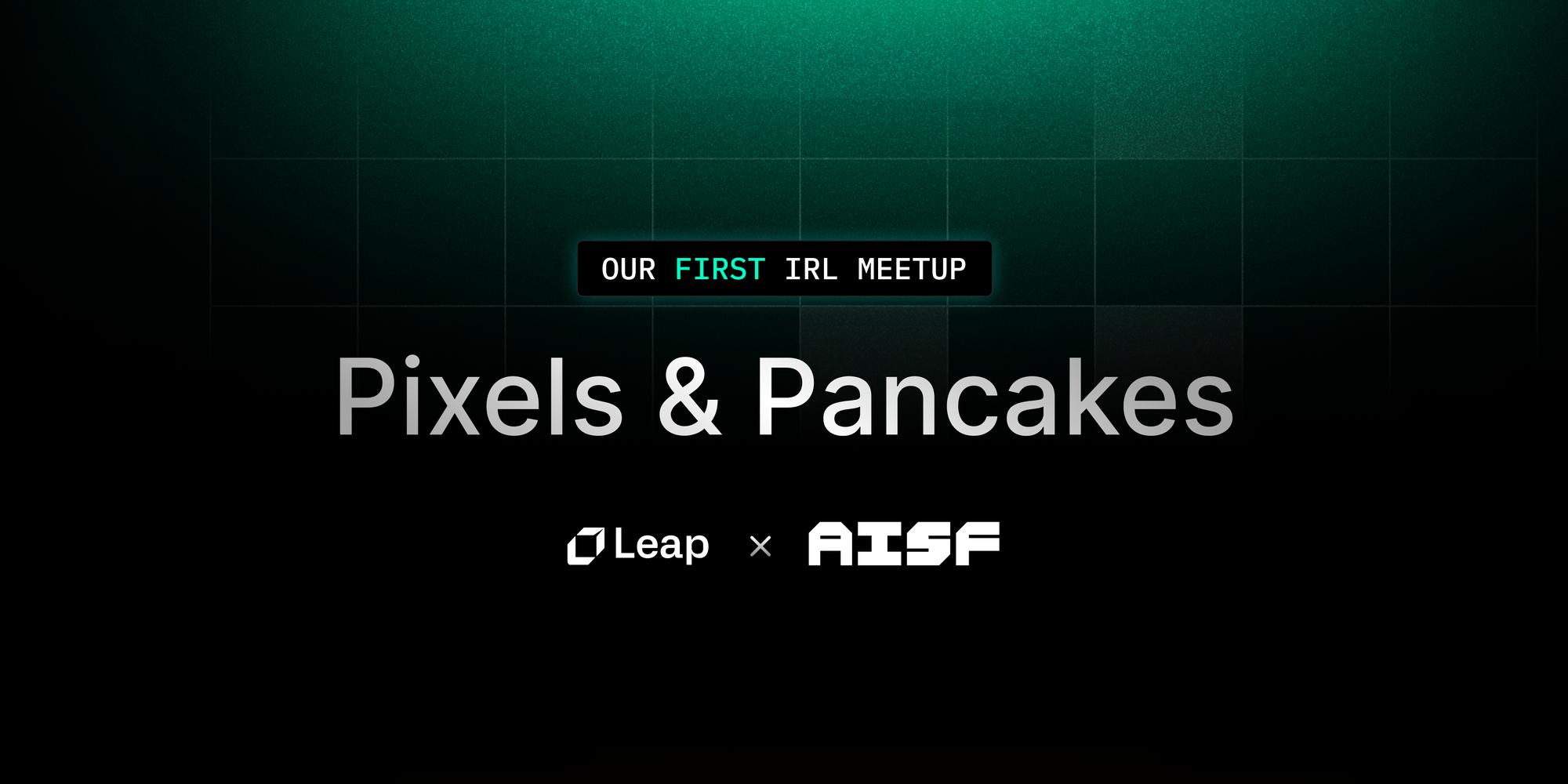 Leap x AI SF: Pixels and Pancakes · Luma