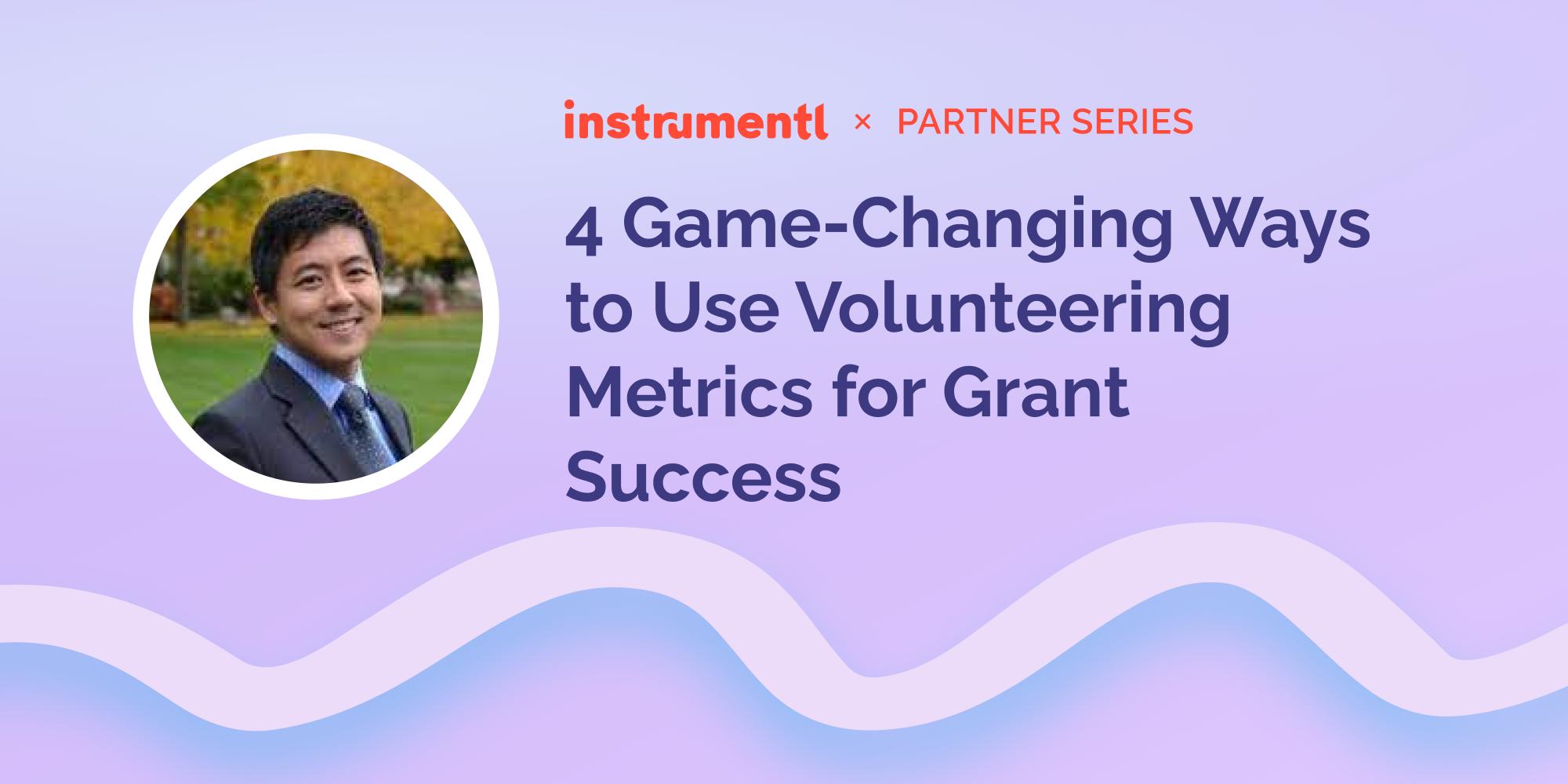 4 Game-Changing Ways to Use Volunteering Metrics for Grant Success w ...