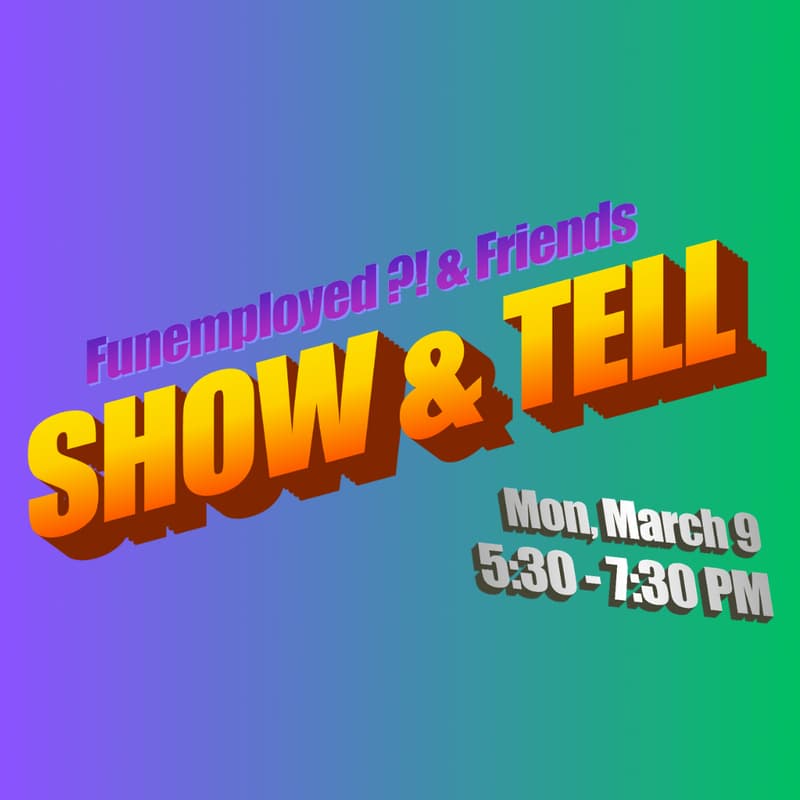 Funemployed ?! & Friends Show & Tell · Luma
