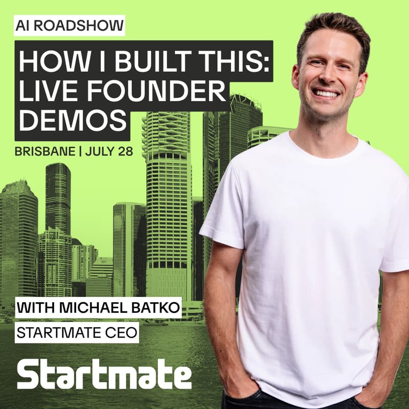 How I Built This: Live Founder Demos II AI Roadshow with Startmate’s ...