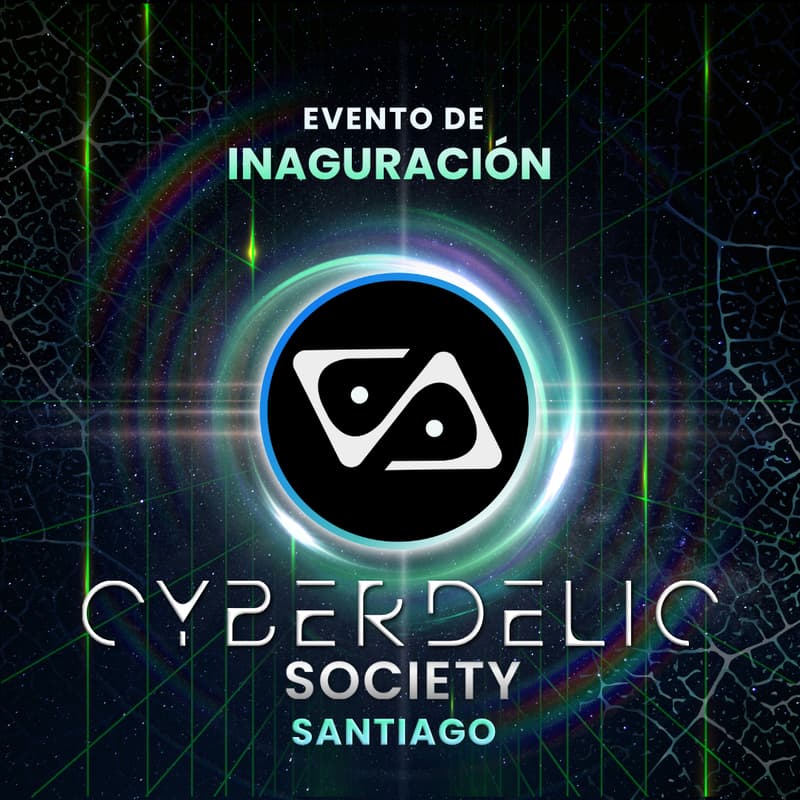 Cyberdelic Society SANTIAGO: Inaguración · Luma