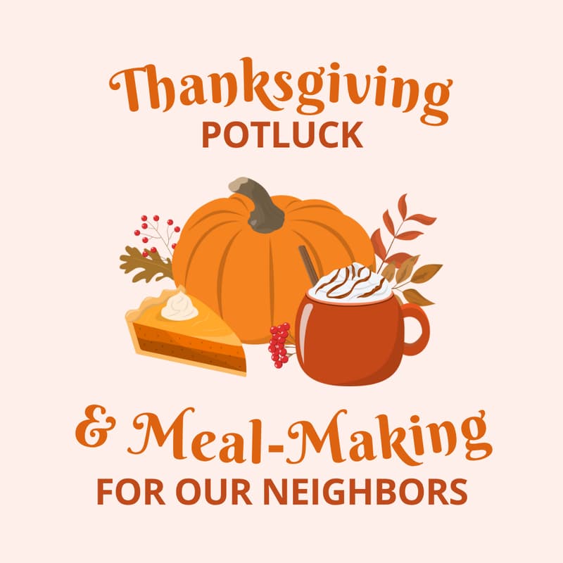 Thanksgiving Potluck & Meal Making for our Neighbors - Members +1 · Luma