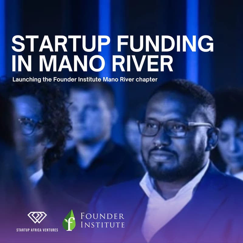 Startup Funding in Mano River: Launching the Founder Institute Mano ...
