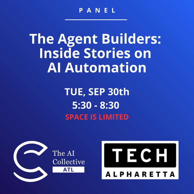 🧠 AI Collective ATL | PANEL The Agent Builders: Inside Stories on AI Automation · Luma