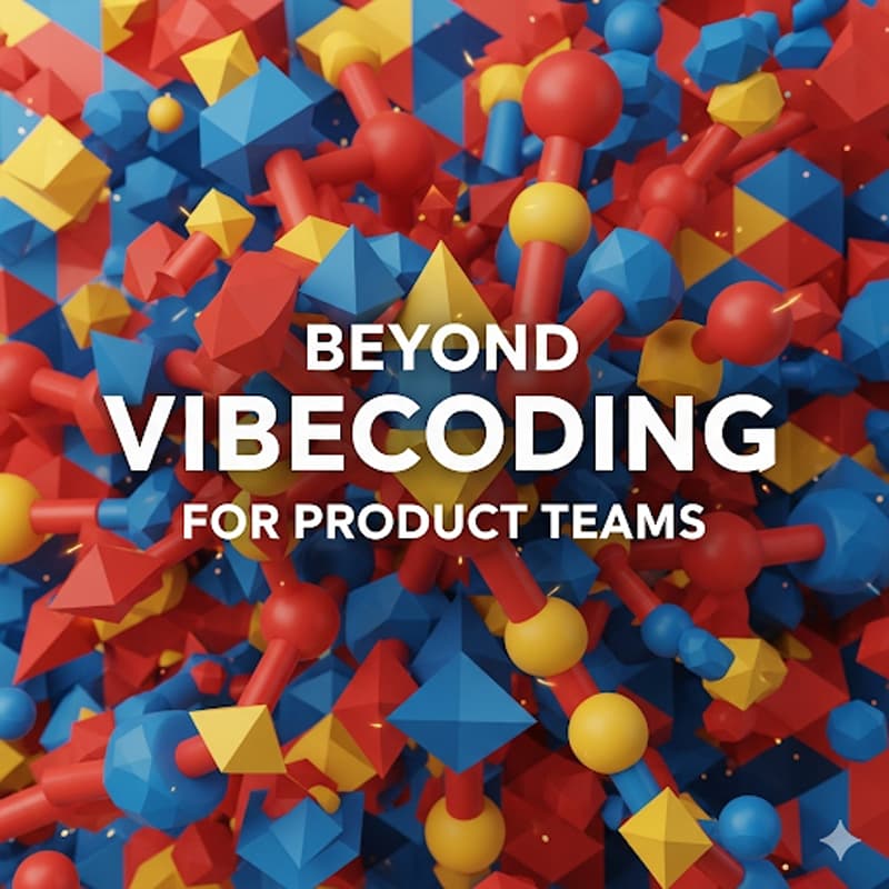 Beyond Vibecoding for Product Professionals · Luma