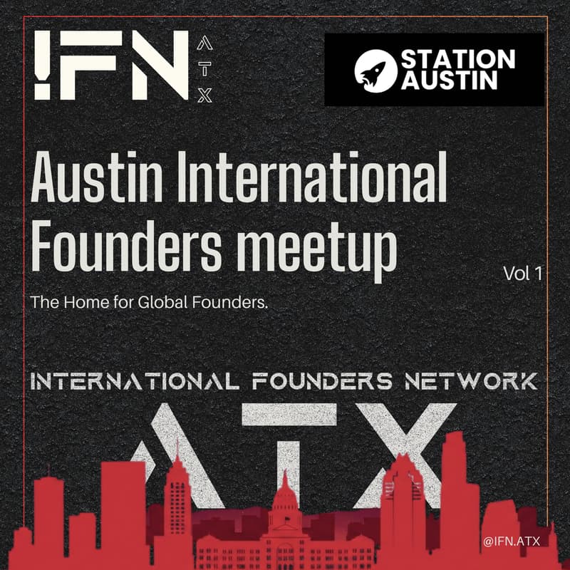 Austin International Founders Meetup (IFN-ATX: Vol. 01) · Luma