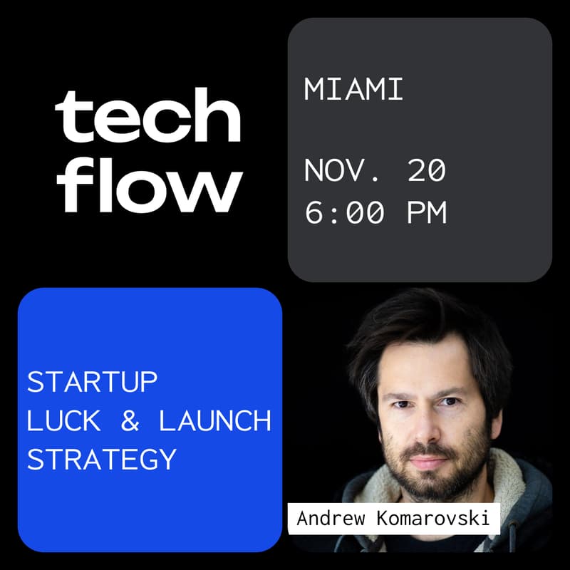 Tech Flow Miami: From Zero to Exit — Insights from 10x Founder & Former ...